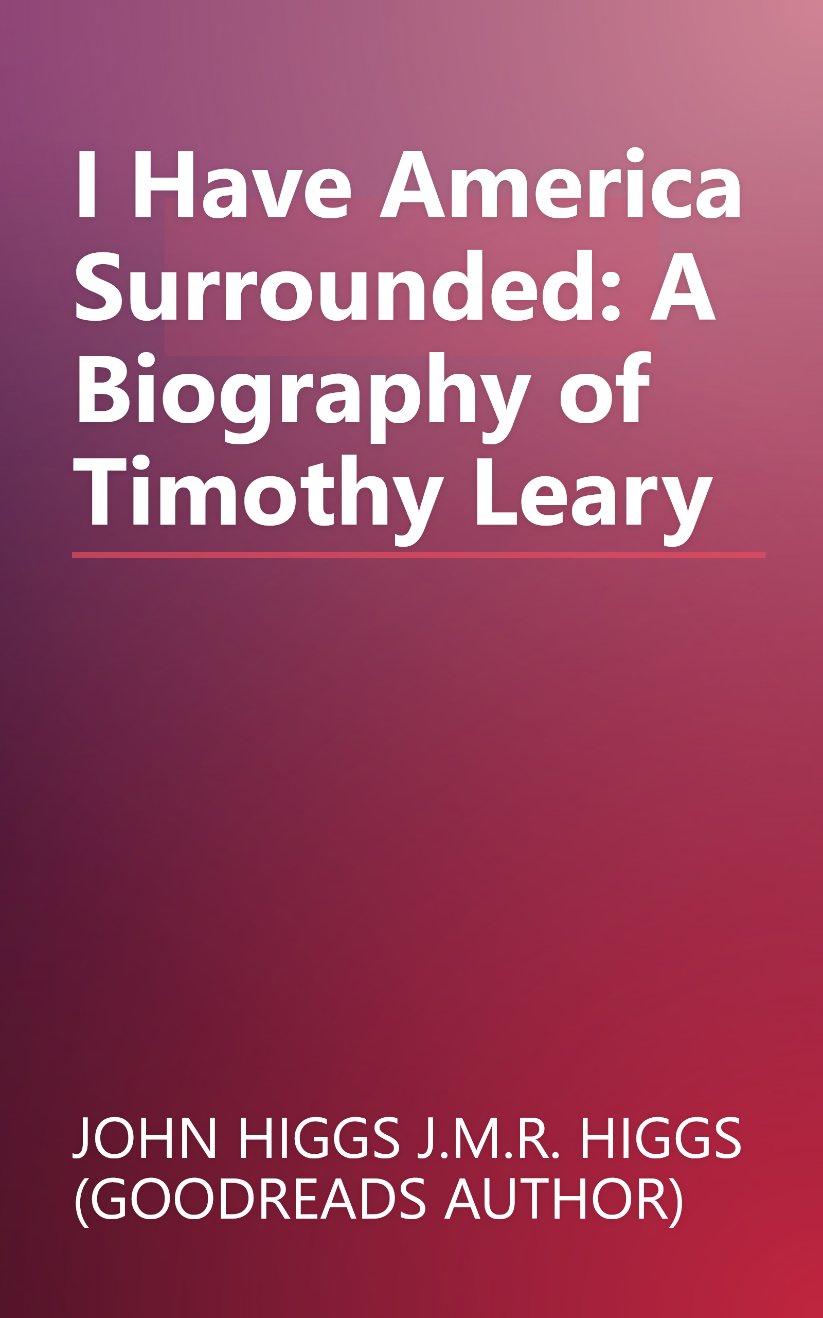 I Have America Surrounded: A Biography of Timothy Leary book cover