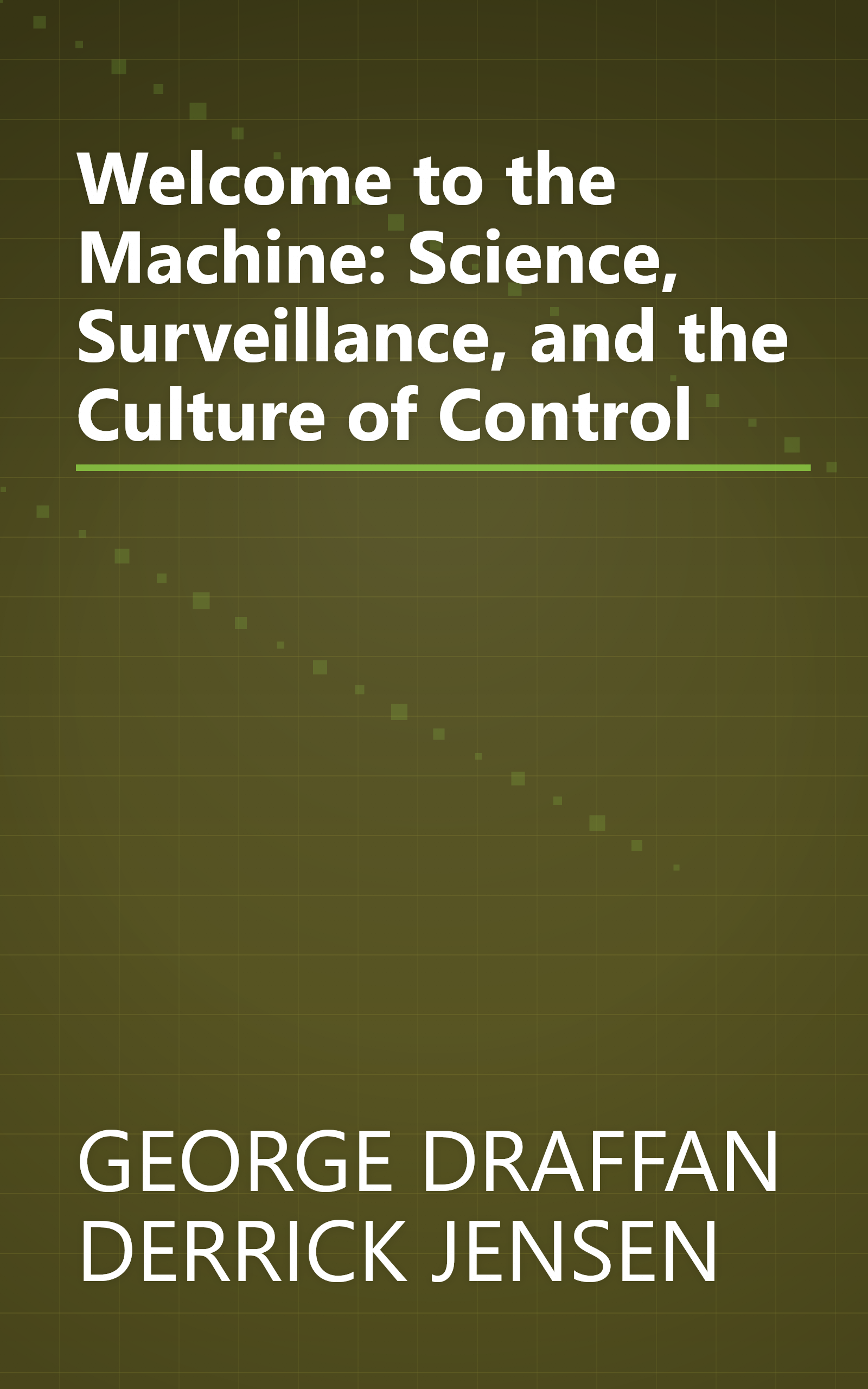 Welcome to the Machine: Science, Surveillance, and the Culture of Control book cover