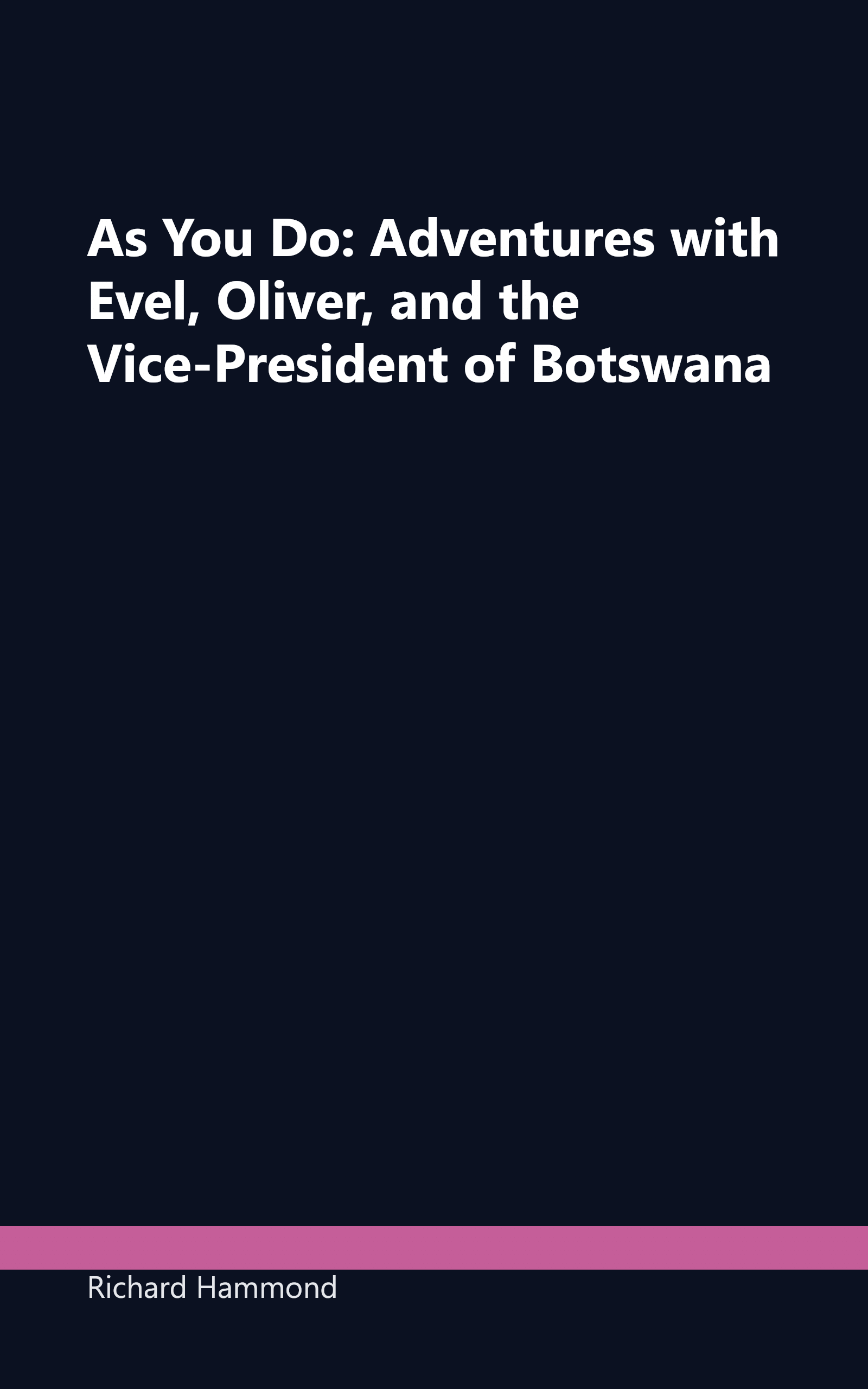 As You Do: Adventures with Evel, Oliver, and the Vice-President of Botswana book cover