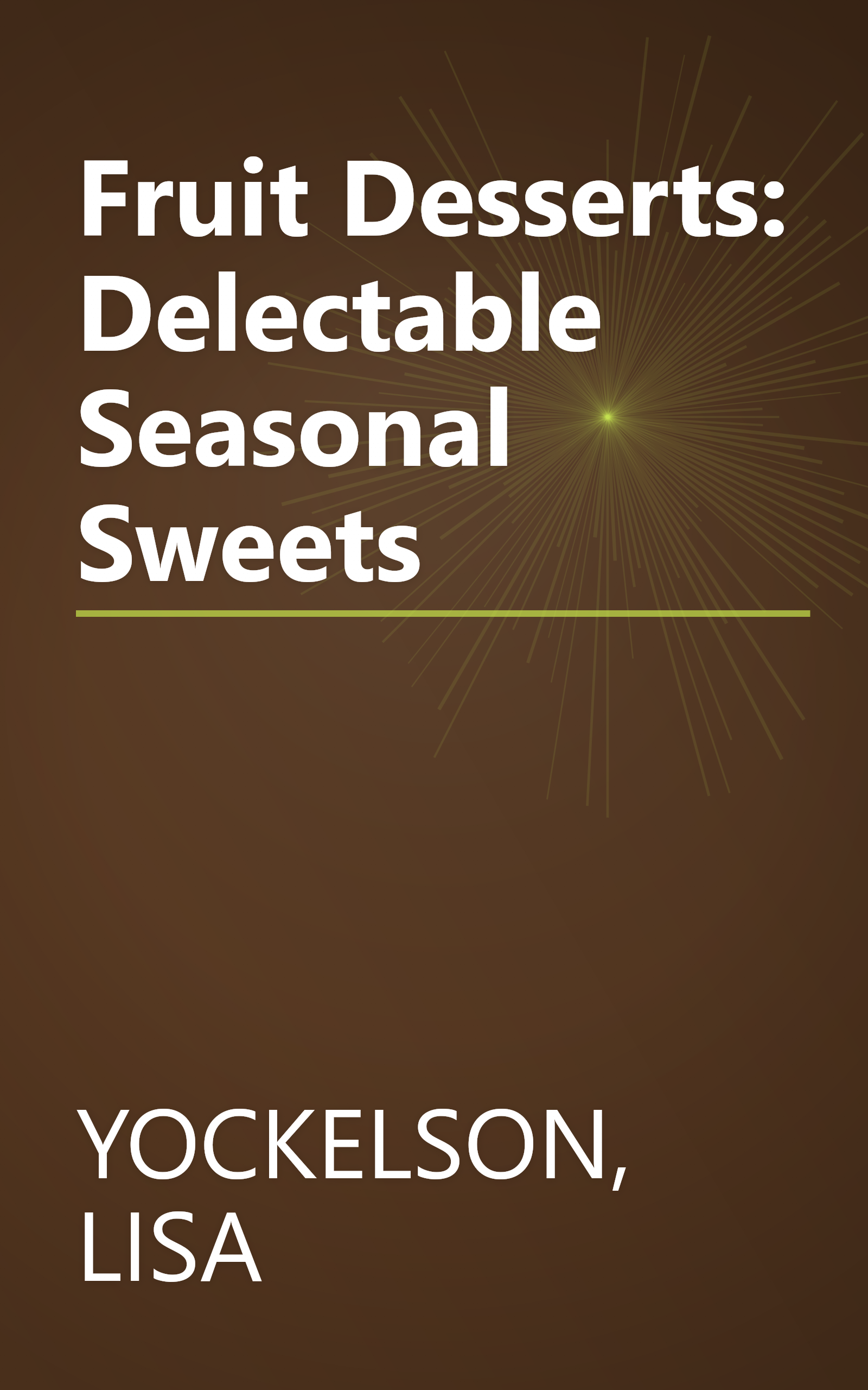 Fruit Desserts: Delectable Seasonal Sweets book cover