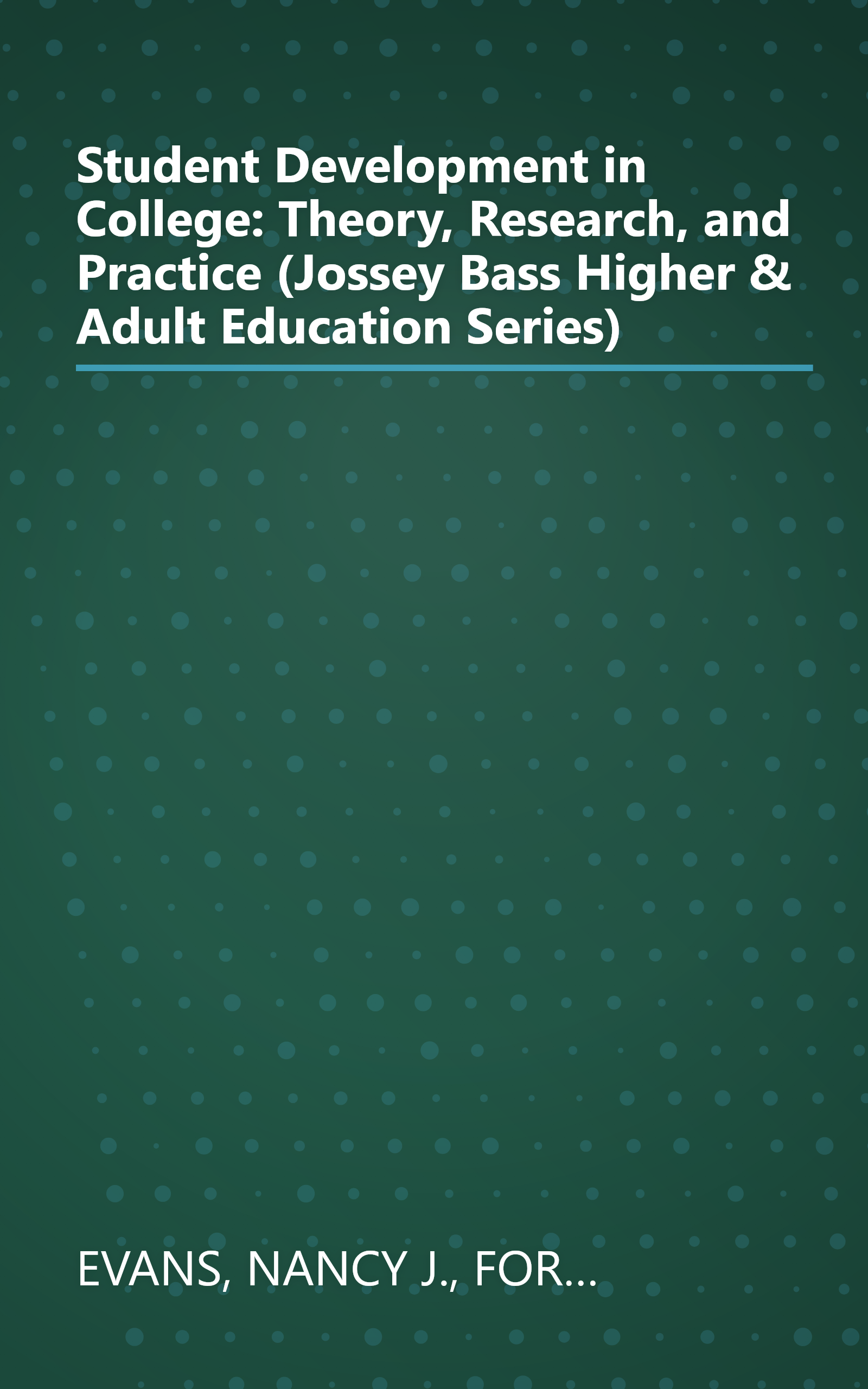 Student Development in College: Theory, Research, and Practice (Jossey Bass Higher & Adult Education Series) book cover