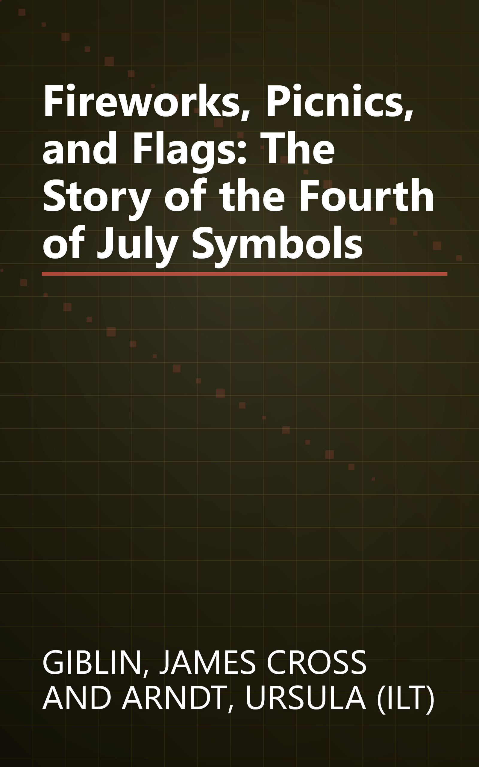 Fireworks, Picnics, and Flags: The Story of the Fourth of July Symbols book cover