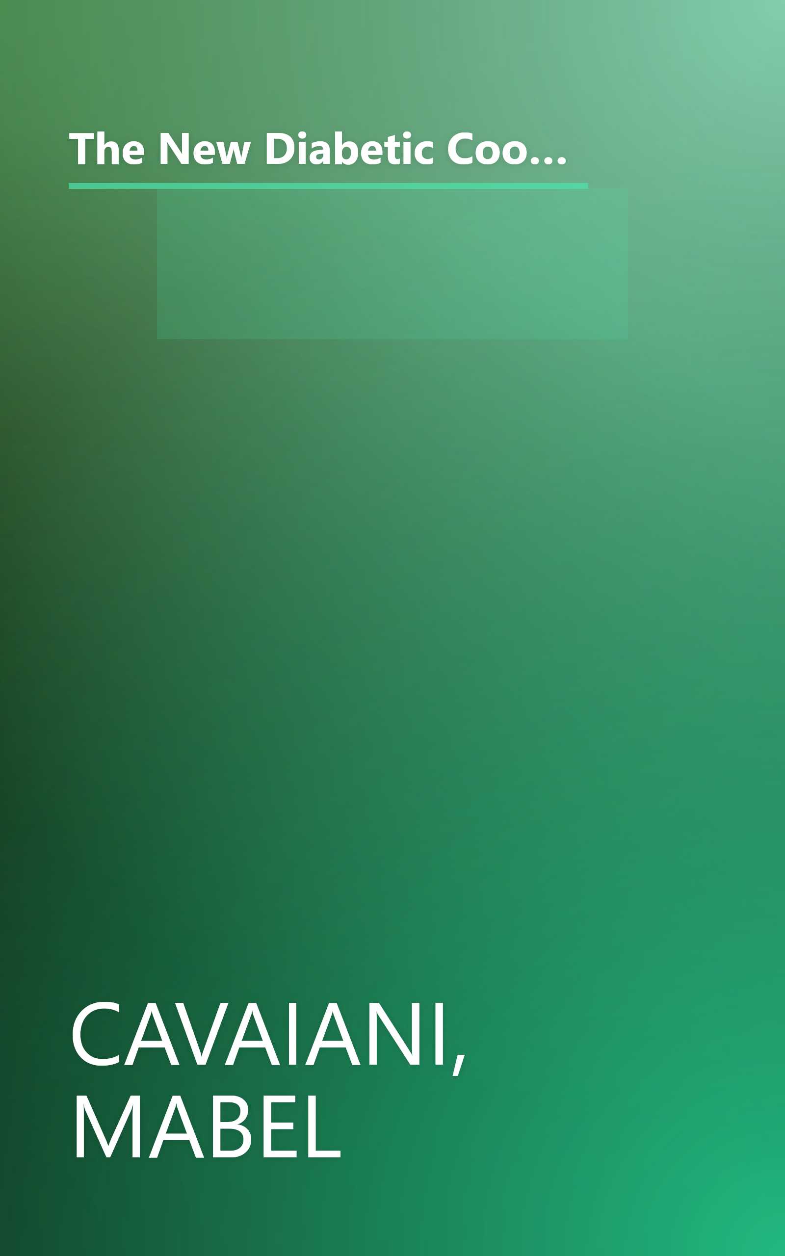 The New Diabetic Cookbook, Fifth Edition : More Than 200 Delicious Recipes for a Low-Fat, Low-Sugar, Low-Cholesterol, Low-Salt, High-Fiber Diet book cover