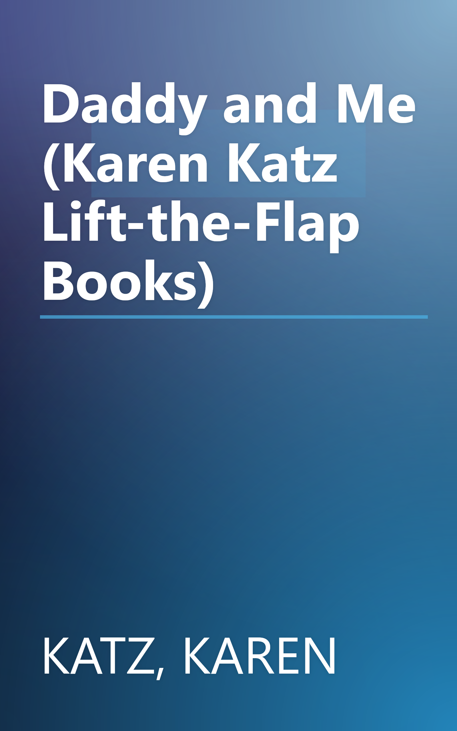 Daddy and Me (Karen Katz Lift-the-Flap Books) book cover