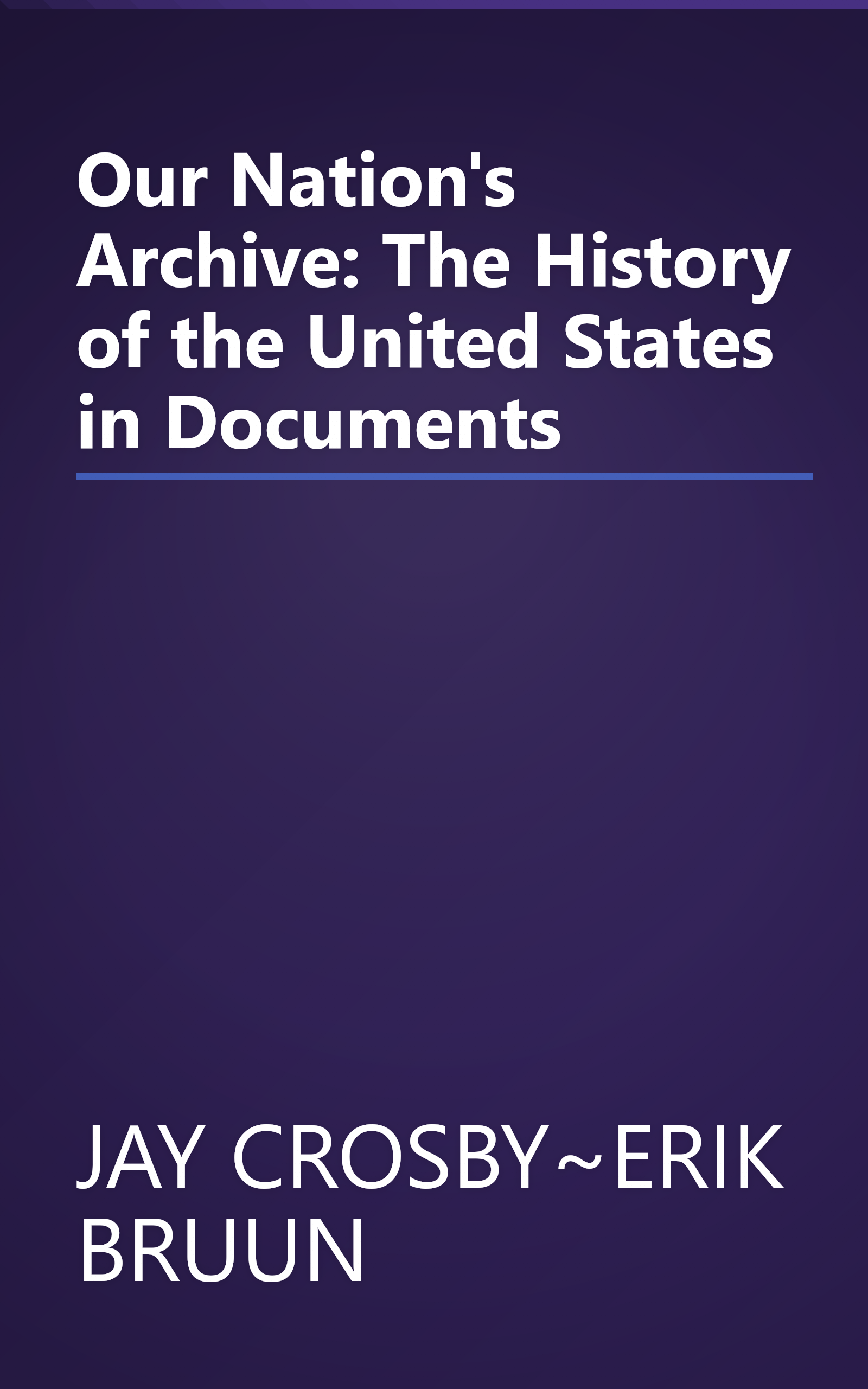 Our Nation's Archive: The History of the United States in Documents book cover