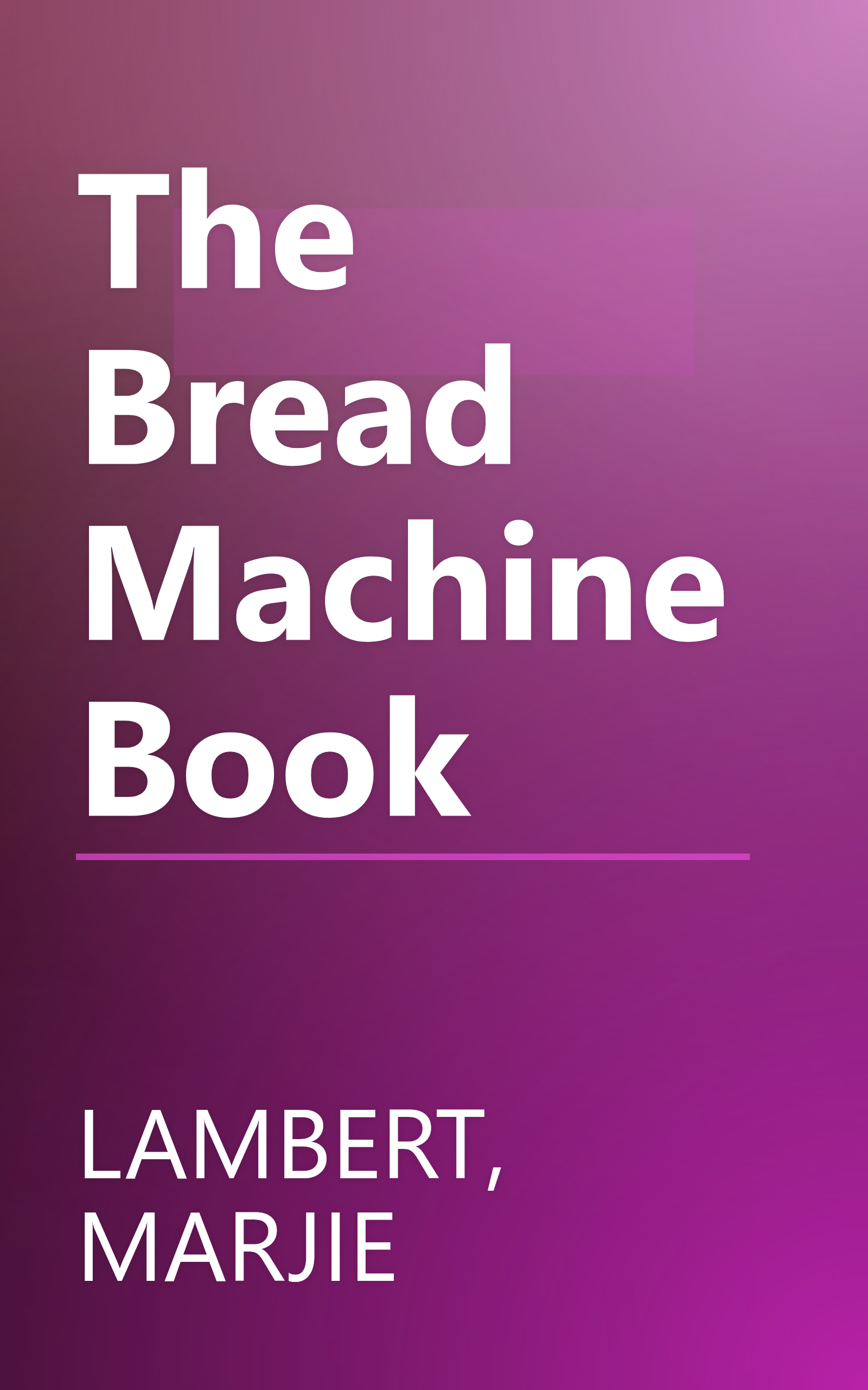 The Bread Machine Book book cover