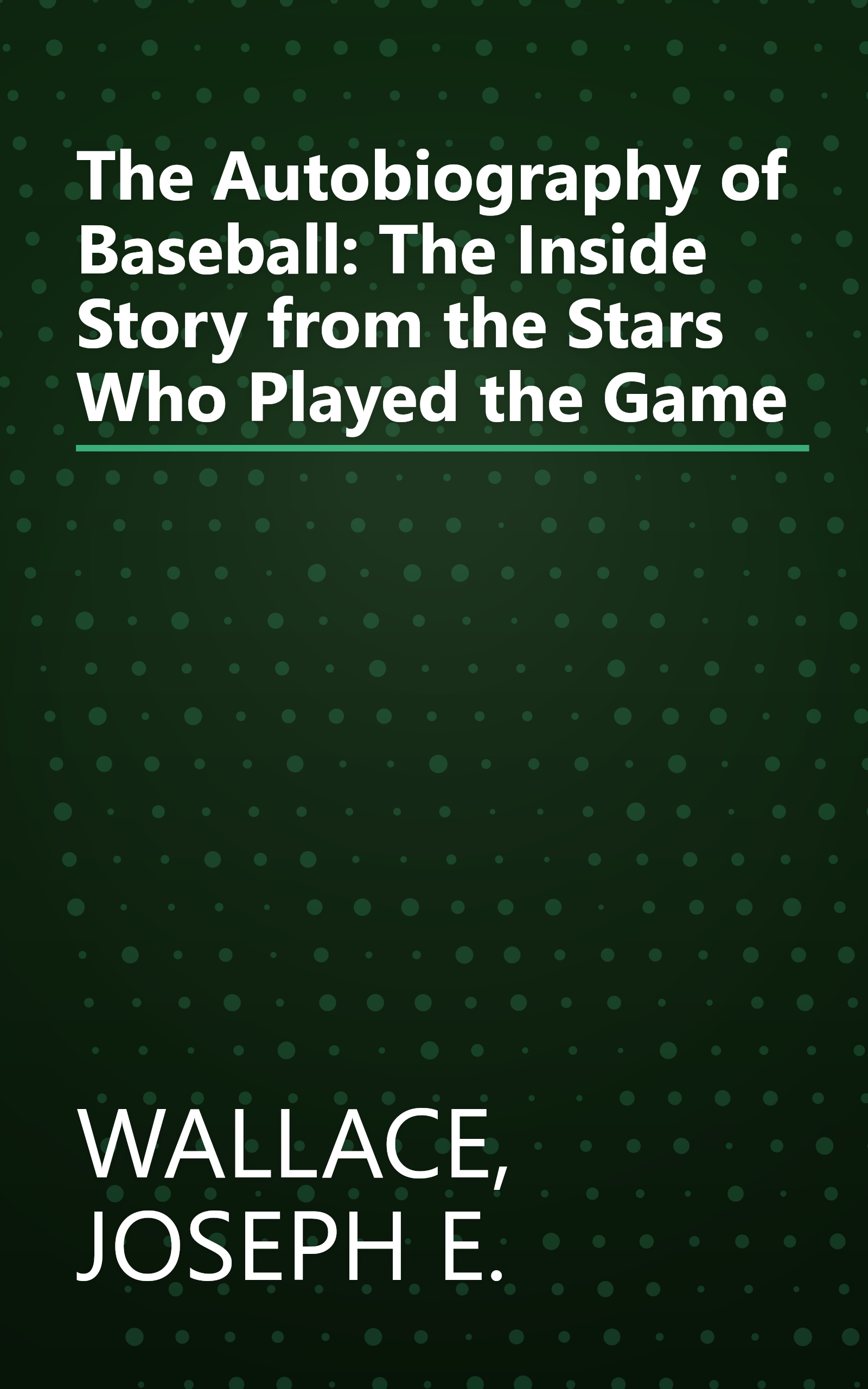 The Autobiography of Baseball: The Inside Story from the Stars Who Played the Game book cover