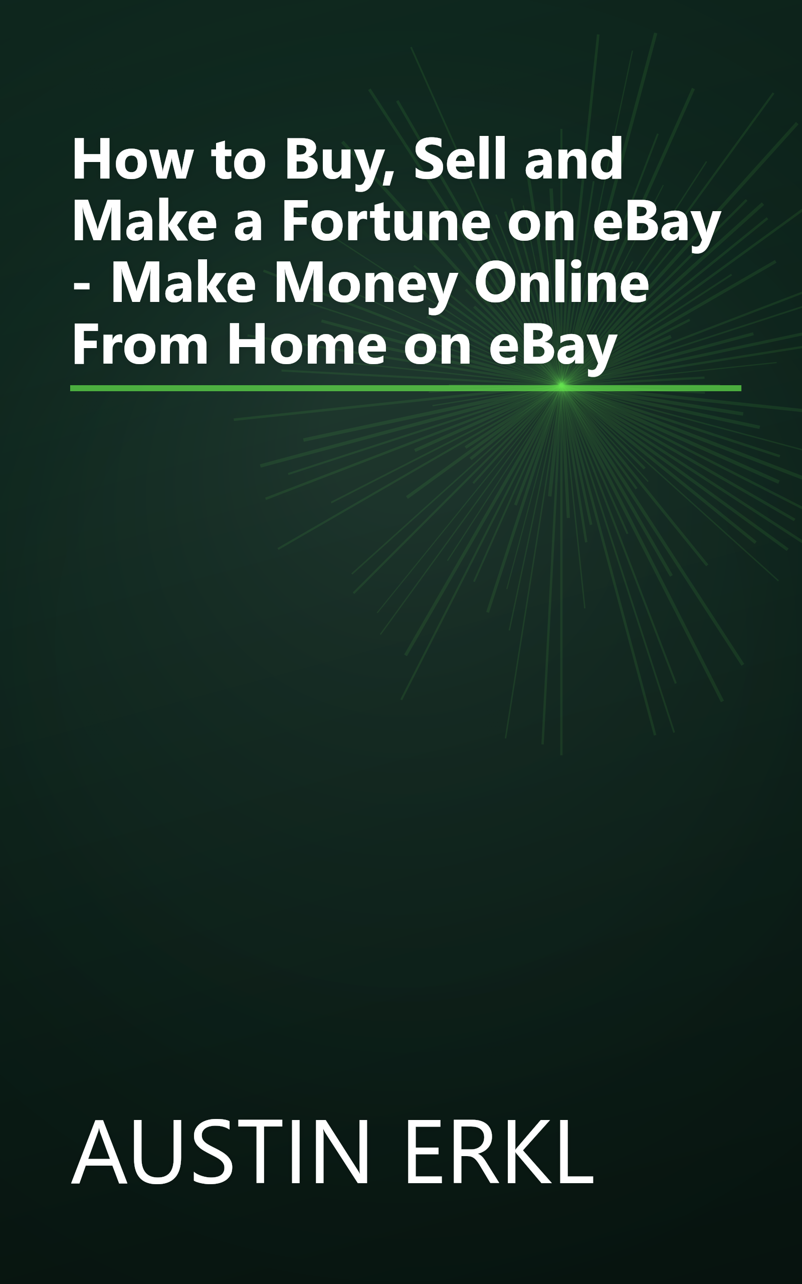 How to Buy, Sell and Make a Fortune on eBay - Make Money Online From Home on eBay book cover