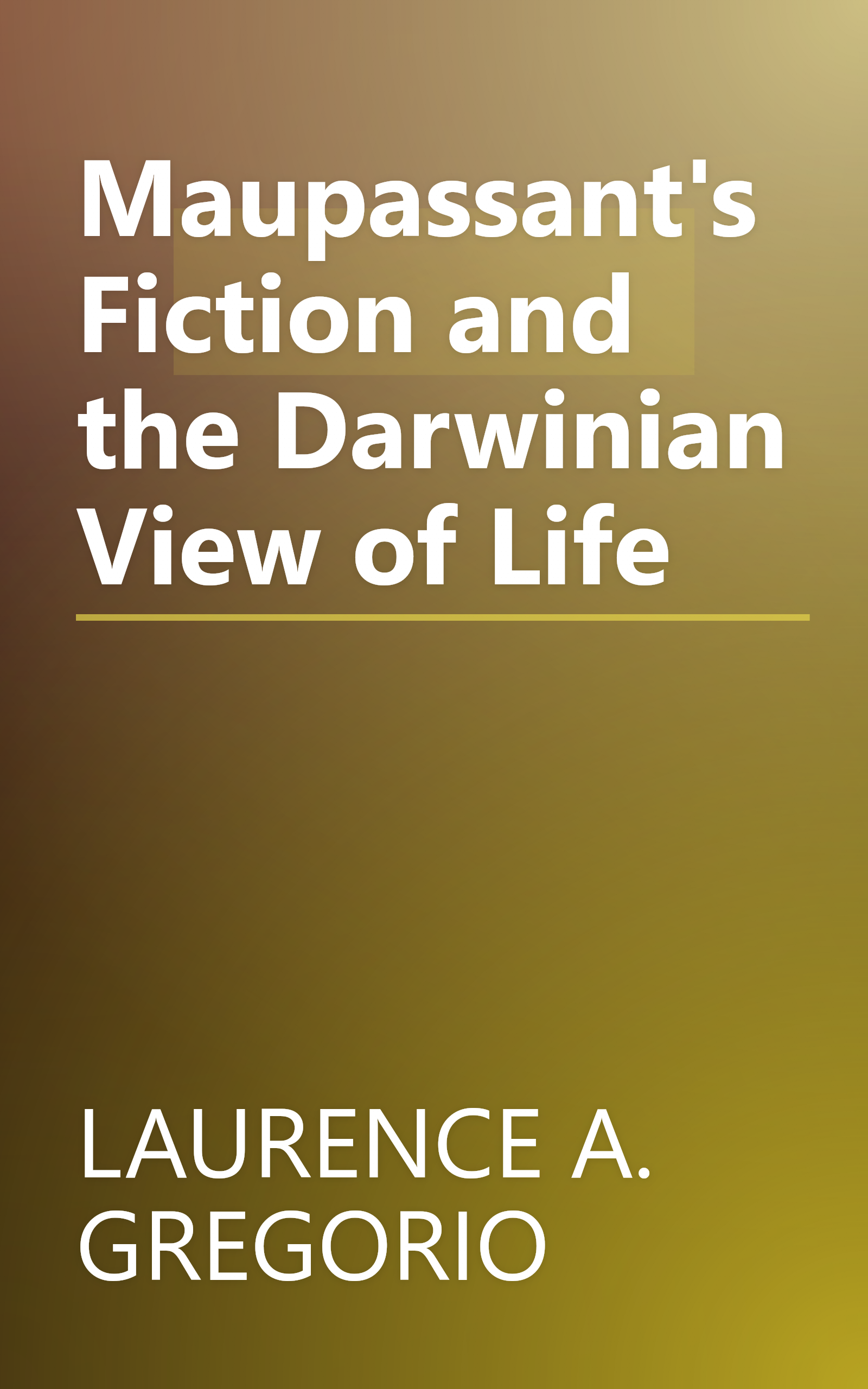 Maupassant's Fiction and the Darwinian View of Life book cover