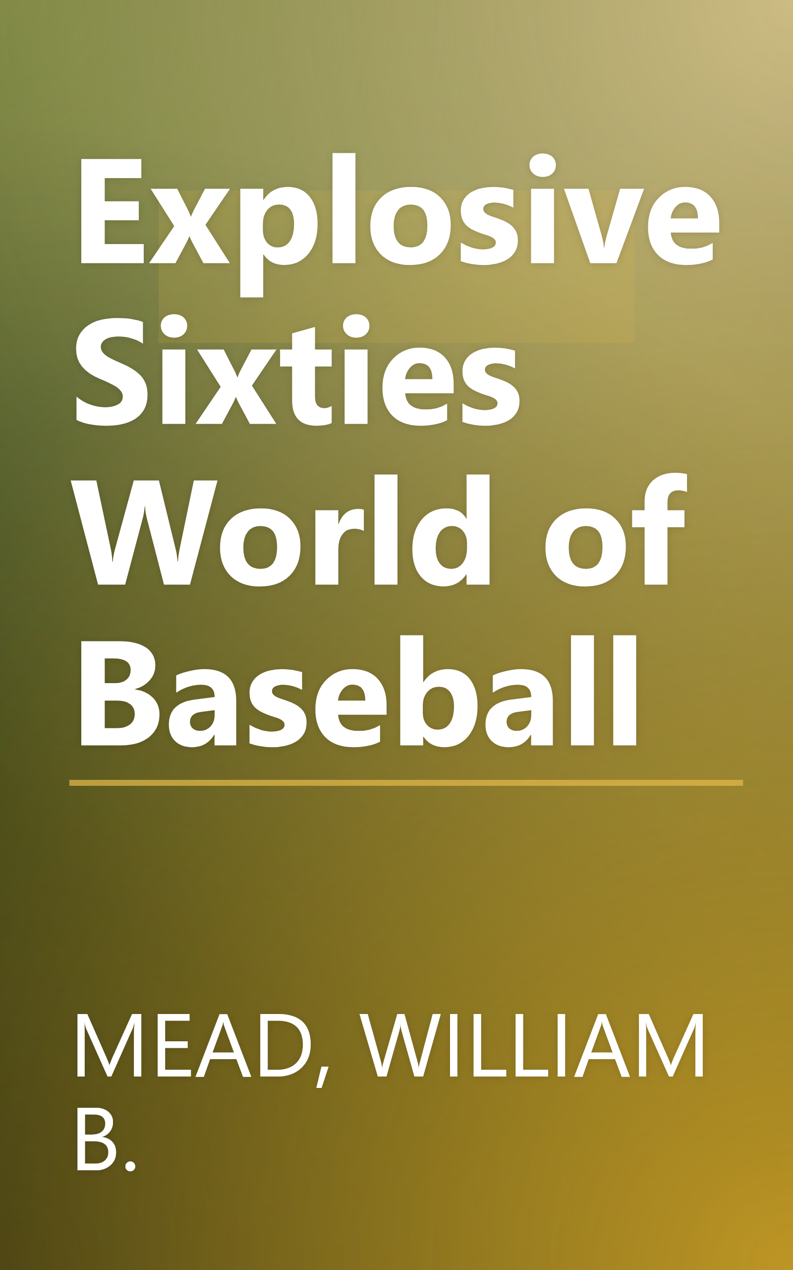 Explosive Sixties World of Baseball book cover