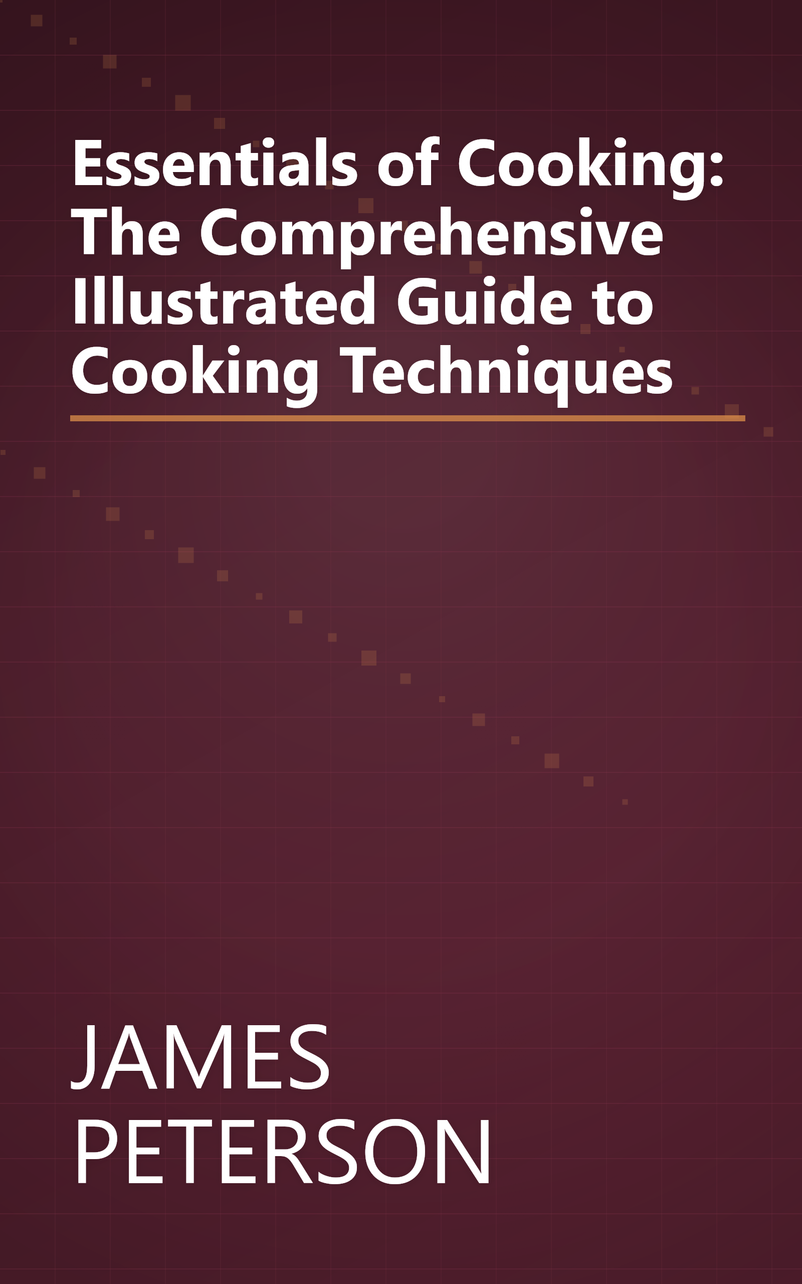 Essentials of Cooking: The Comprehensive Illustrated Guide to Cooking Techniques book cover