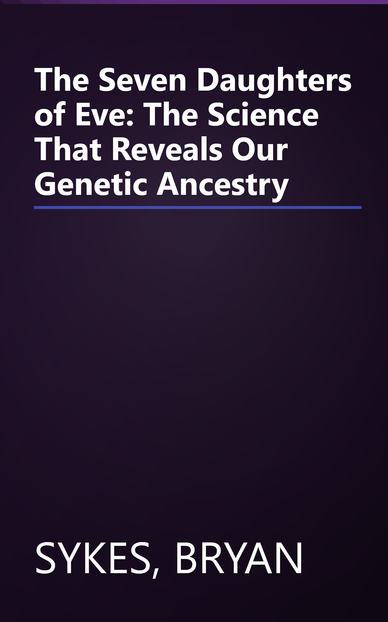 The Seven Daughters of Eve: The Science That Reveals Our Genetic Ancestry book cover