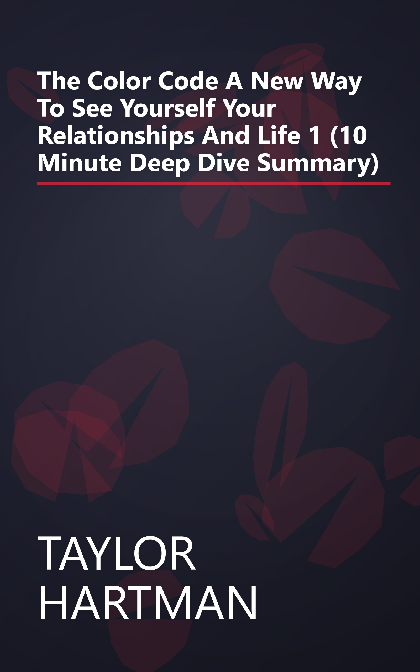 The Color Code  A New Way To See Yourself  Your Relationships  And Life 1 (10 Minute   Deep Dive Summary) book cover