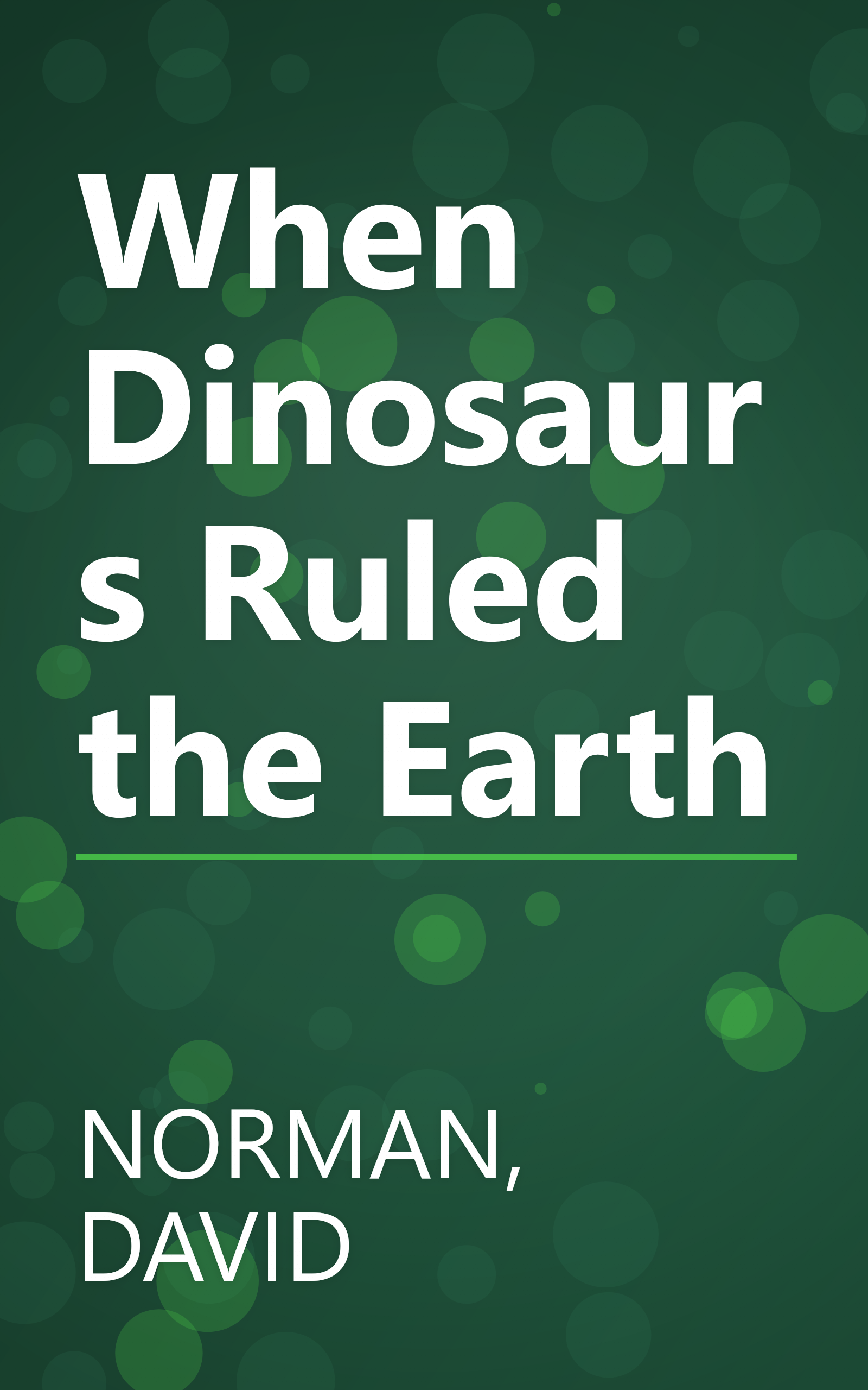 When Dinosaurs Ruled the Earth book cover