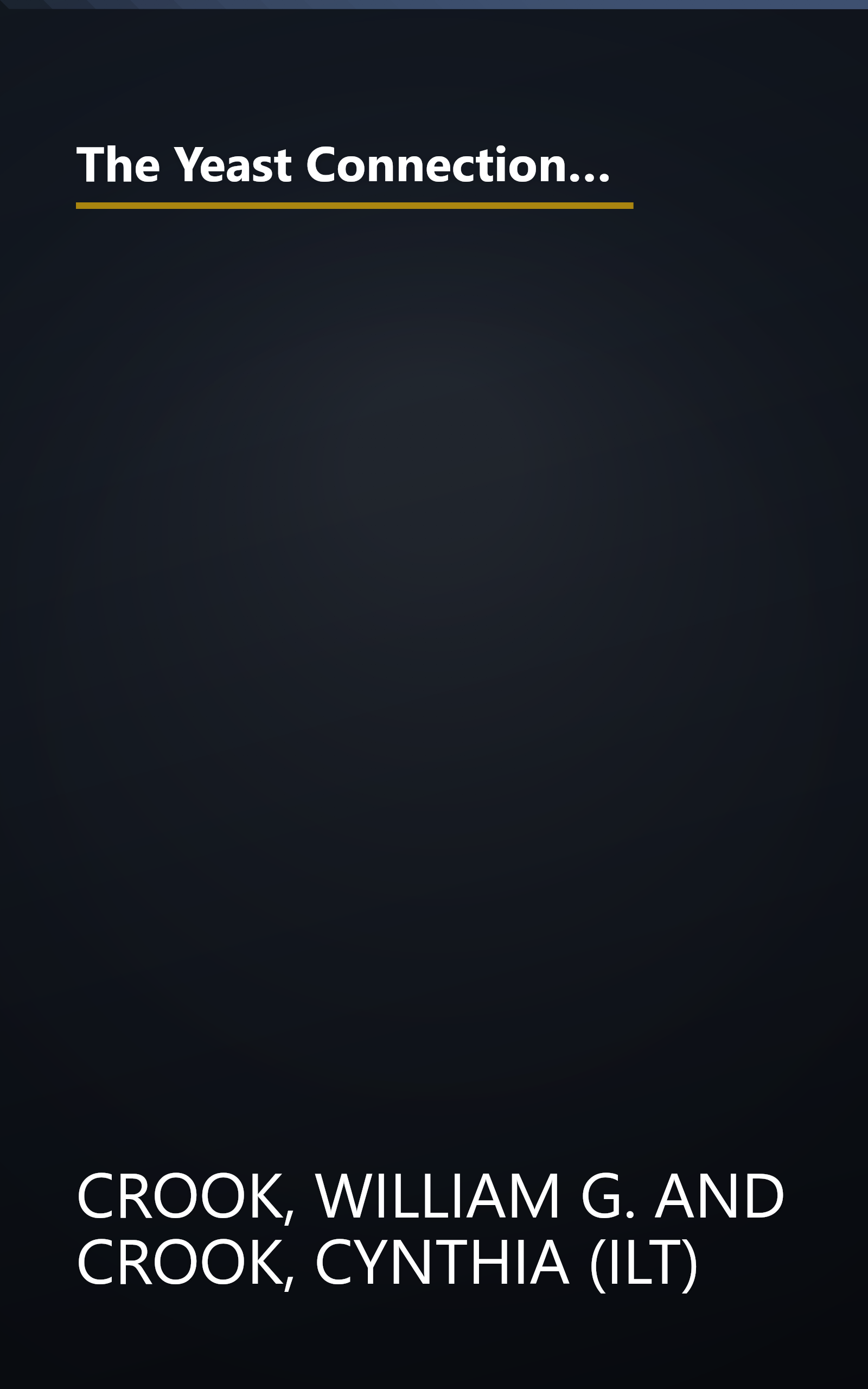 The Yeast Connection Handbook: This Easy-To-Follow Guide Brings Readers the Latest Information About Yeast-Related Disorders and How to Overcome Them book cover