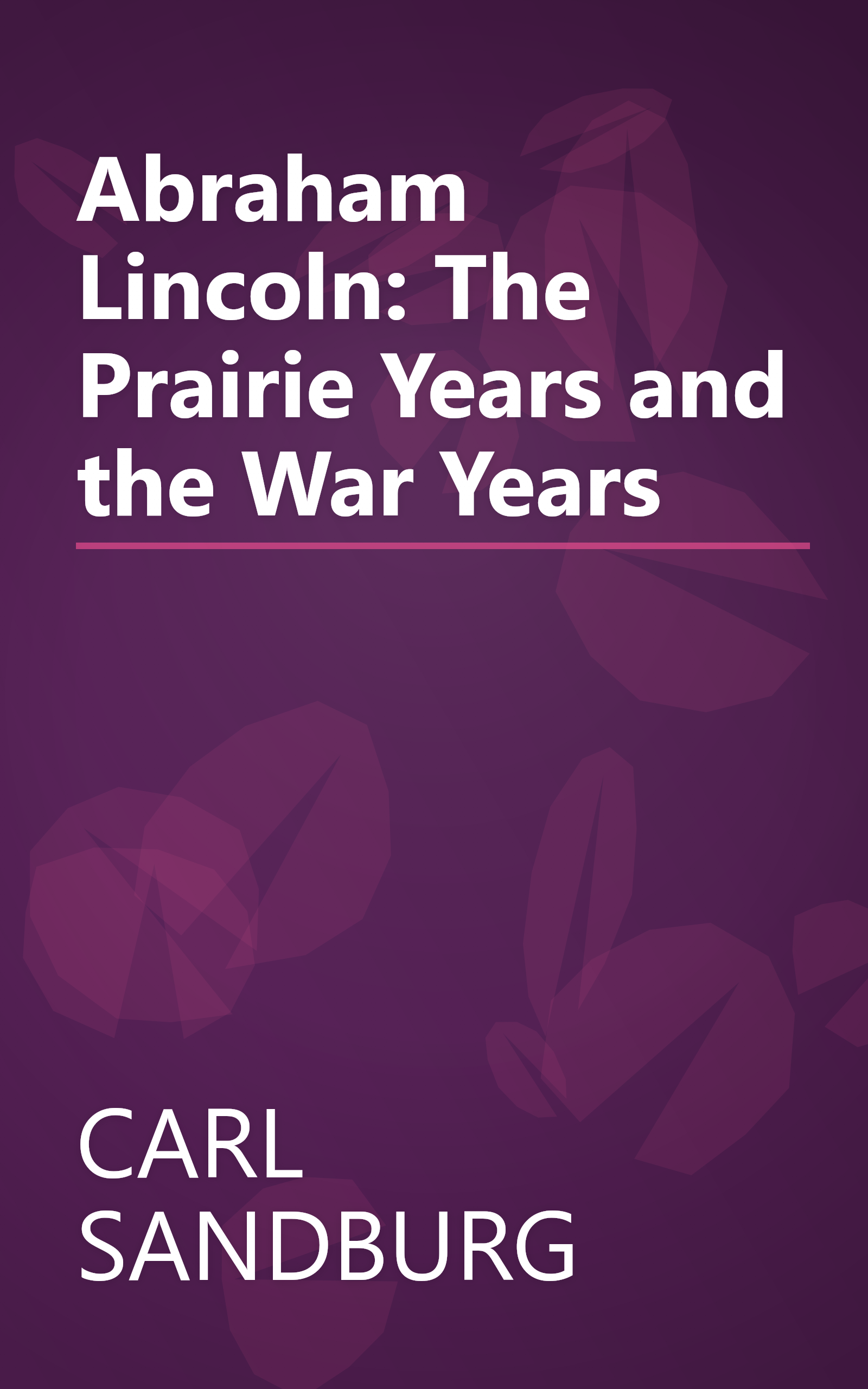 Abraham Lincoln: The Prairie Years and the War Years book cover