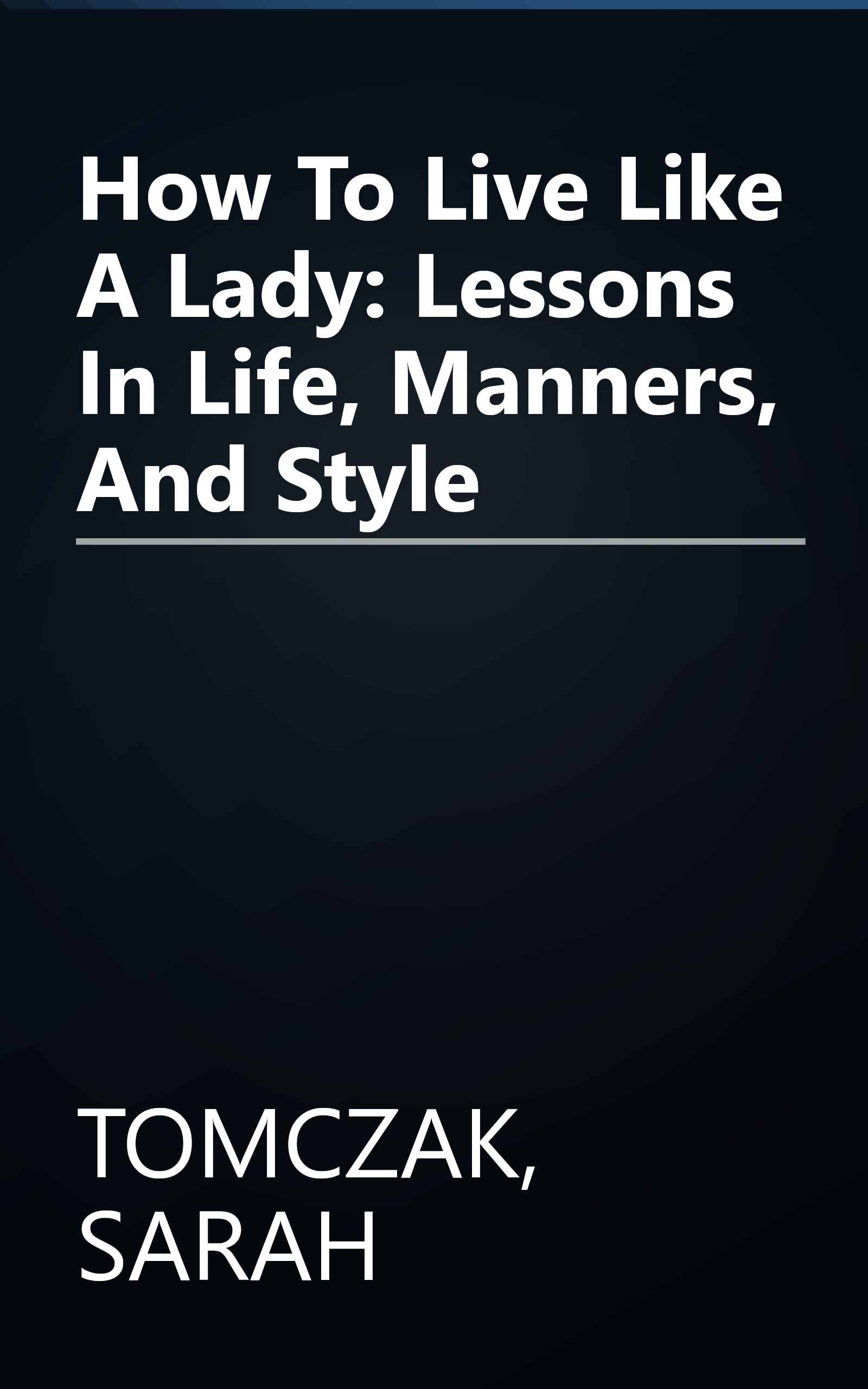 How To Live Like A Lady: Lessons In Life, Manners, And Style book cover