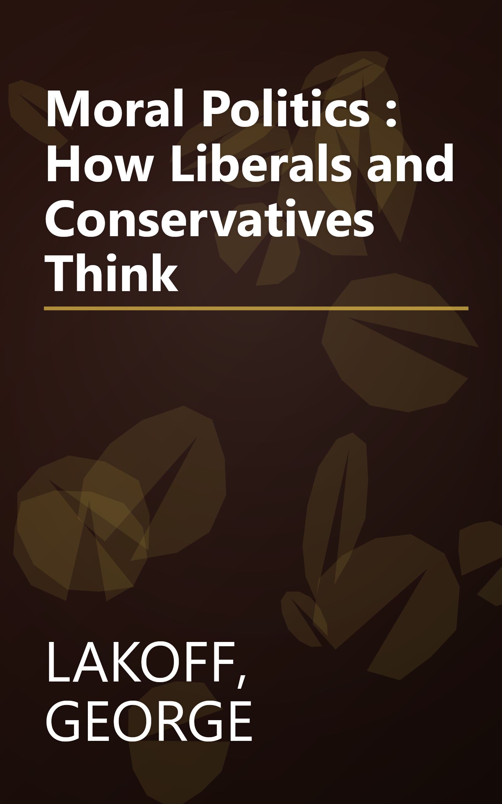 Moral Politics : How Liberals and Conservatives Think book cover