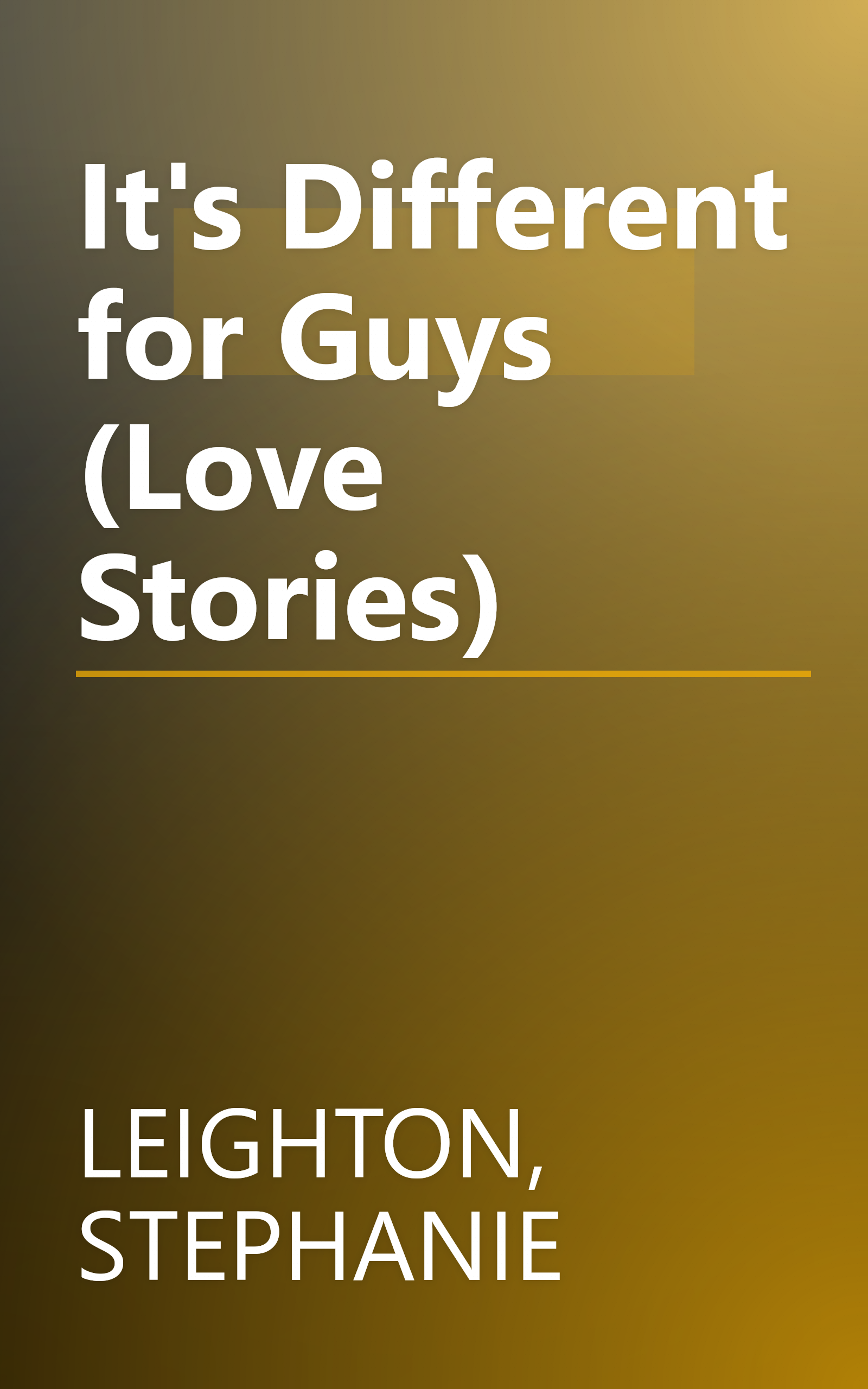 It's Different for Guys (Love Stories) book cover