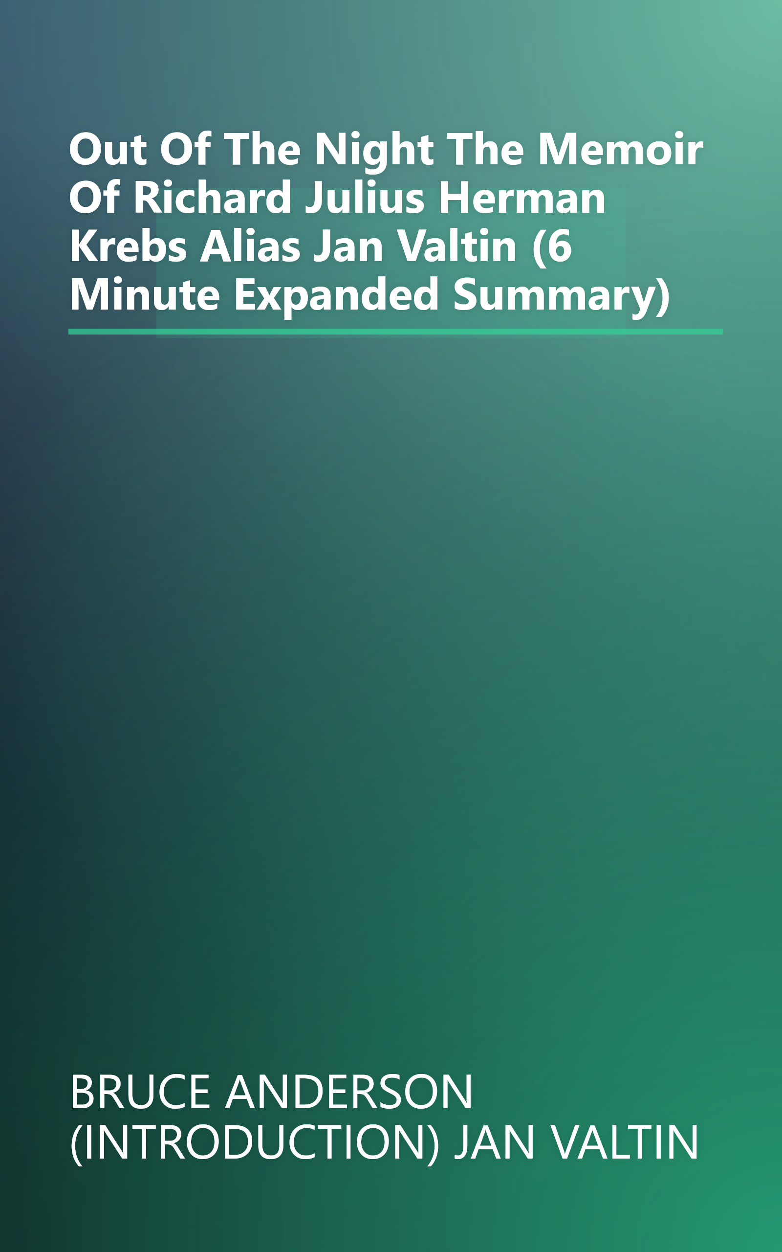 Out Of The Night  The Memoir Of Richard Julius Herman Krebs Alias Jan Valtin (6 Minute   Expanded Summary) book cover