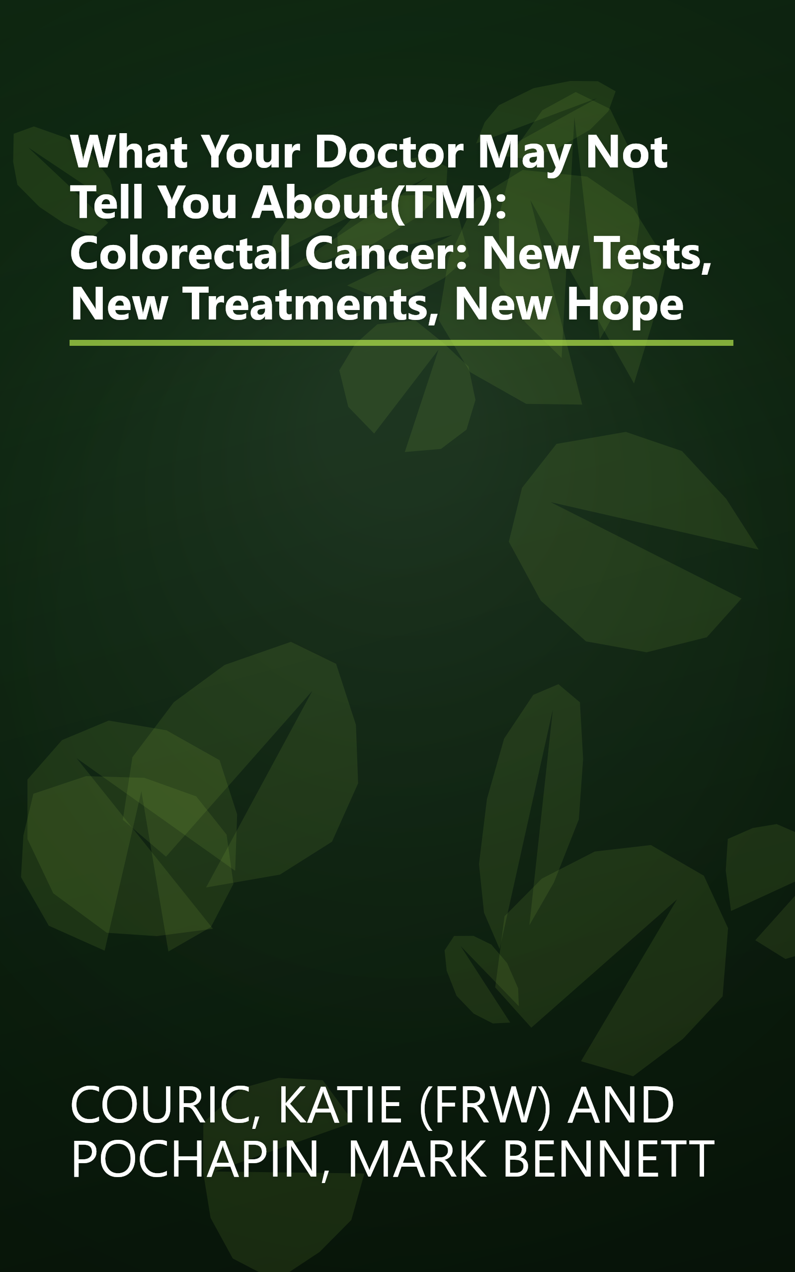 What Your Doctor May Not Tell You About(TM): Colorectal Cancer: New Tests, New Treatments, New Hope book cover