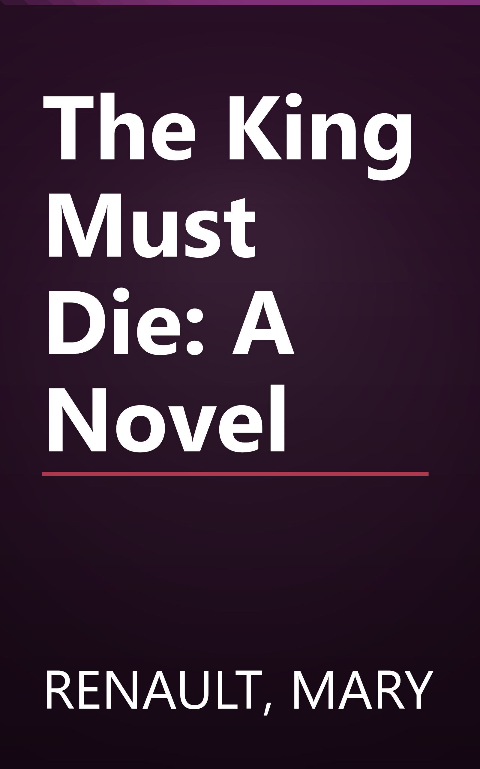 The King Must Die: A Novel book cover