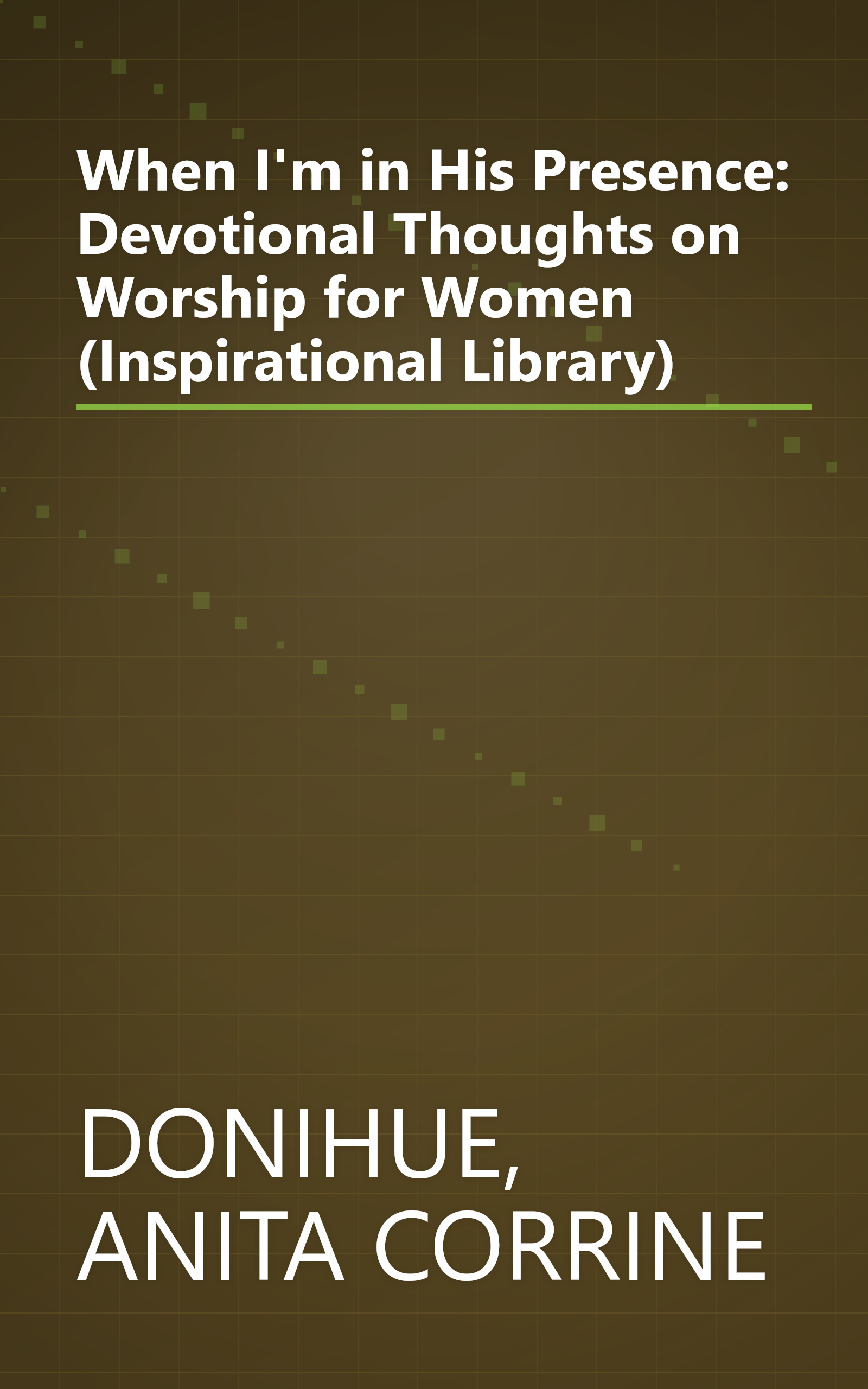When I'm in His Presence: Devotional Thoughts on Worship for Women (Inspirational Library) book cover