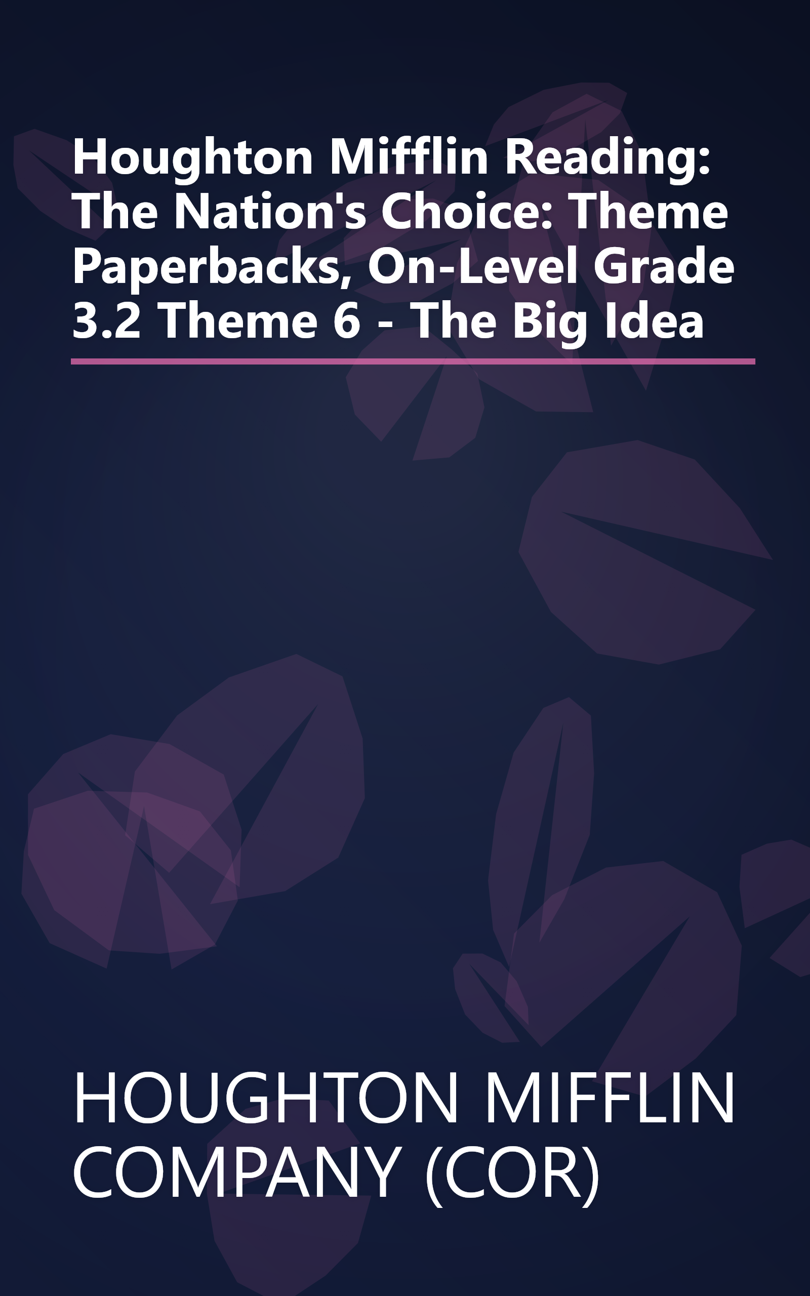 Houghton Mifflin Reading: The Nation's Choice: Theme Paperbacks, On-Level Grade 3.2 Theme 6 - The Big Idea book cover