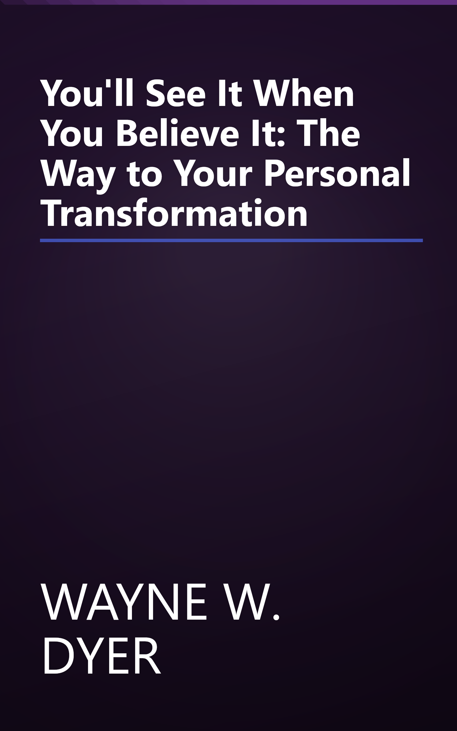 You'll See It When You Believe It: The Way to Your Personal Transformation book cover