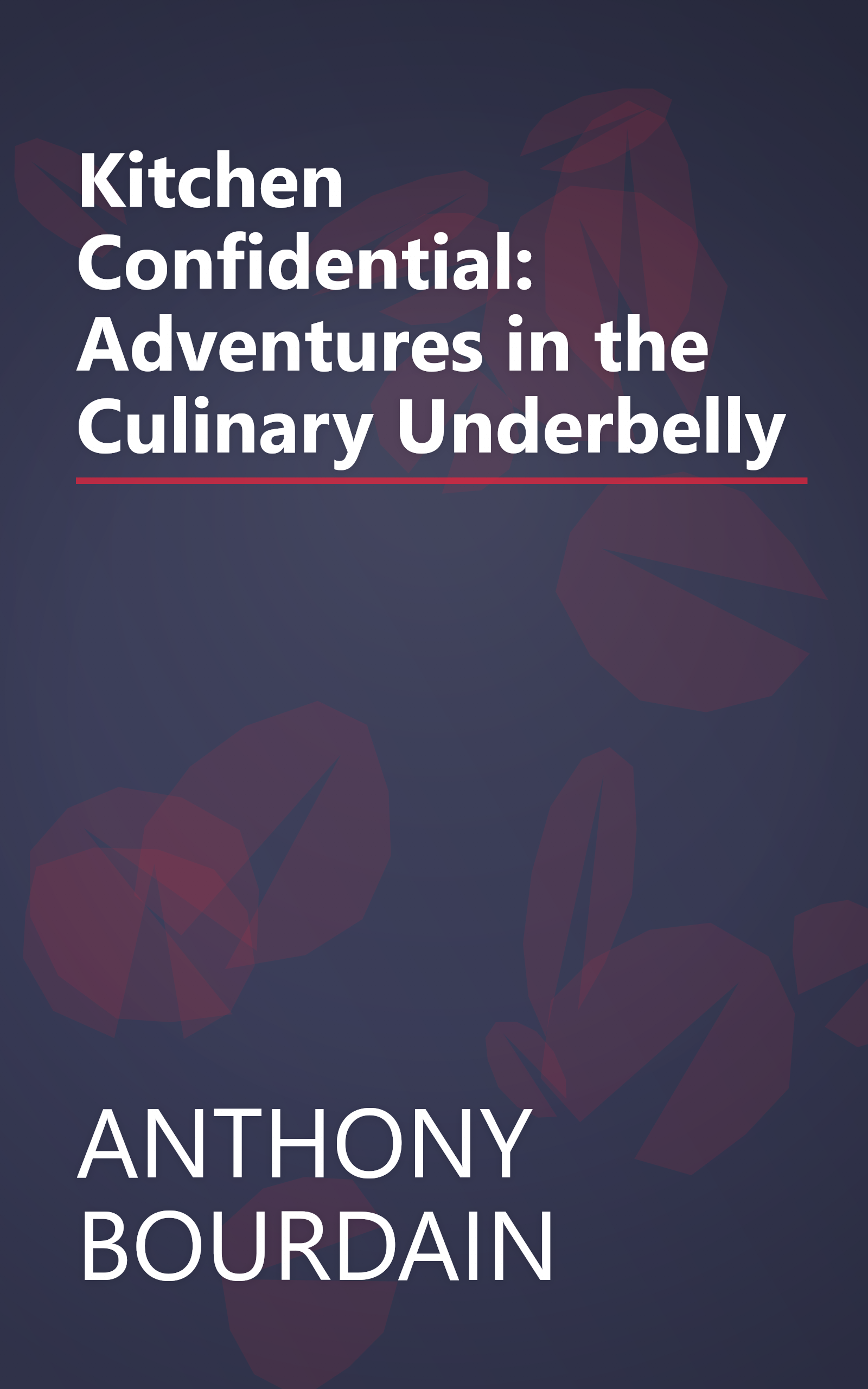 Kitchen Confidential: Adventures in the Culinary Underbelly book cover