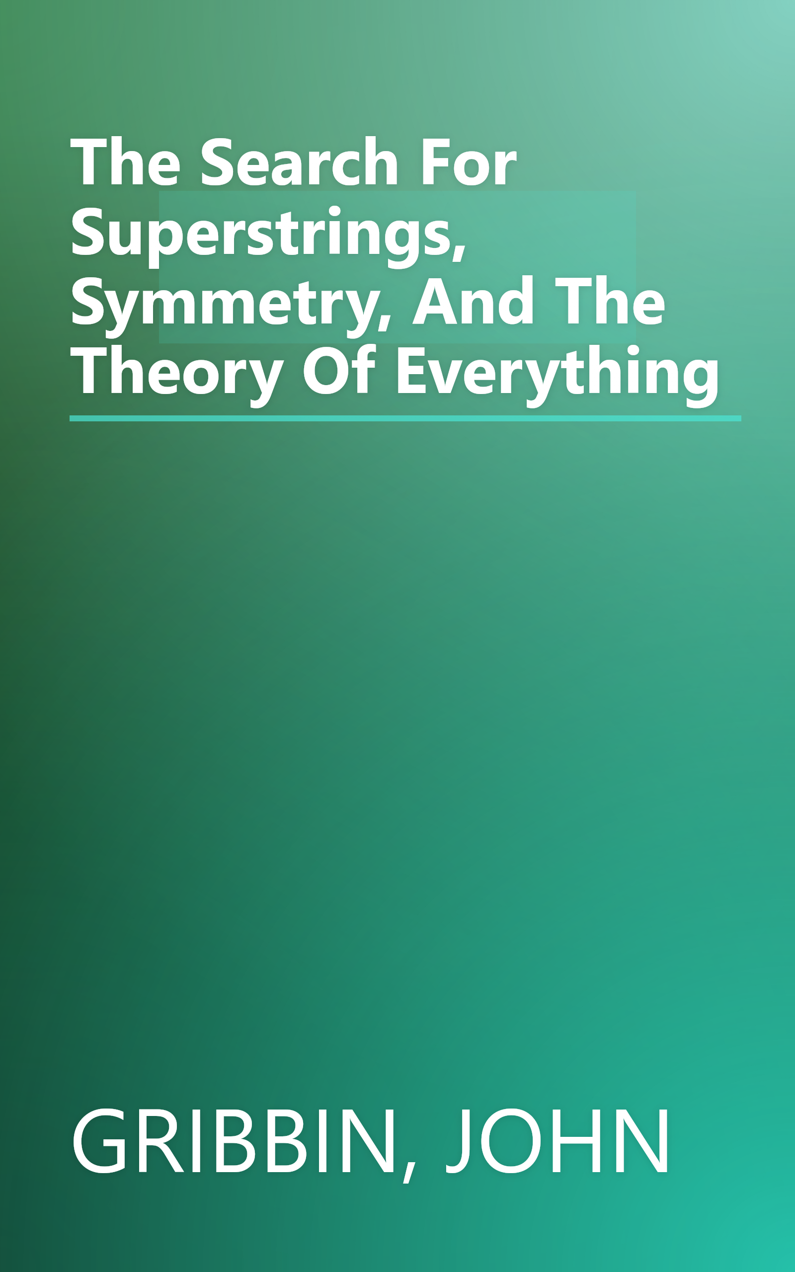 The Search For Superstrings, Symmetry, And The Theory Of Everything book cover
