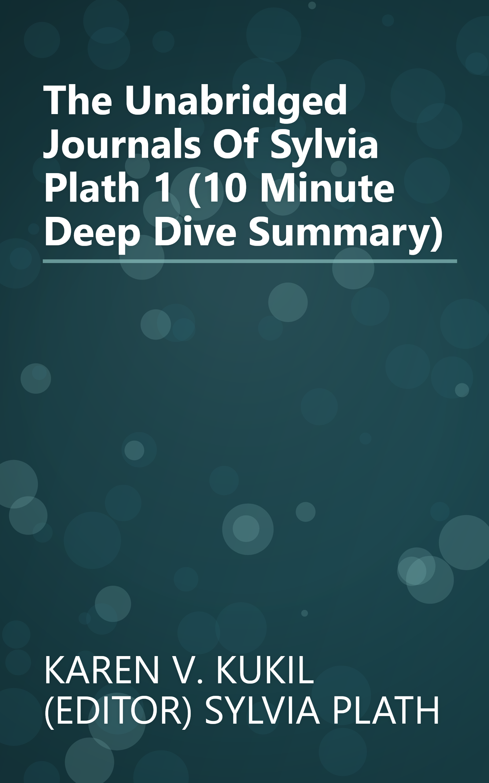 The Unabridged Journals Of Sylvia Plath 1 (10 Minute   Deep Dive Summary) book cover