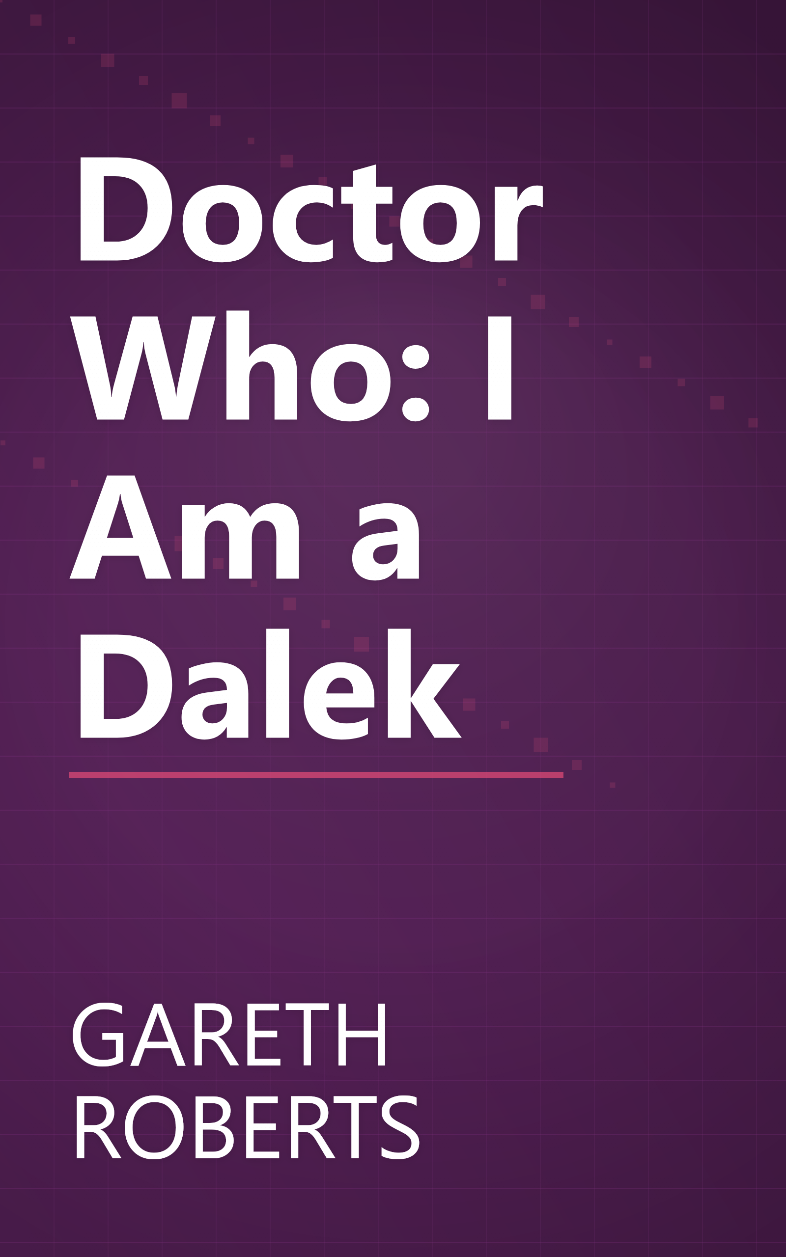 Doctor Who: I Am a Dalek book cover
