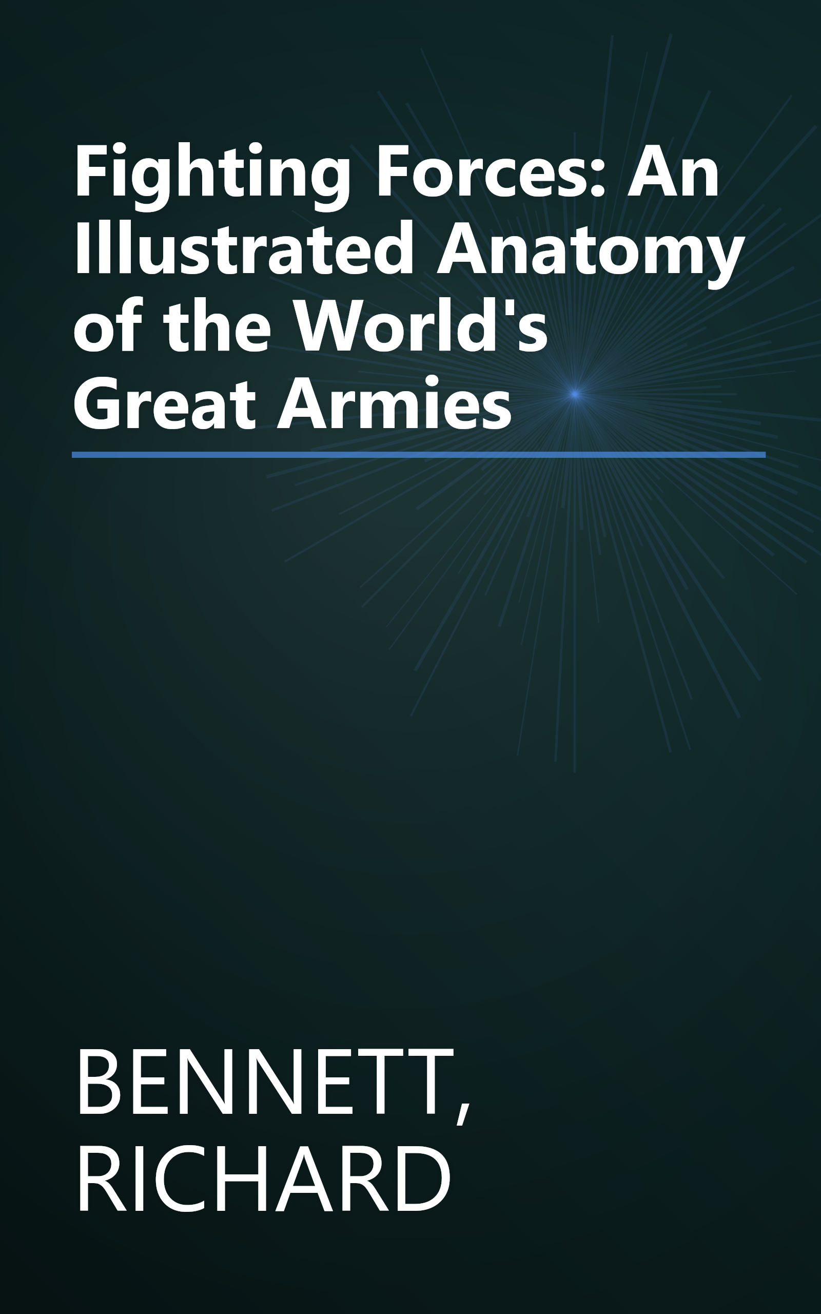 Fighting Forces: An Illustrated Anatomy of the World's Great Armies book cover