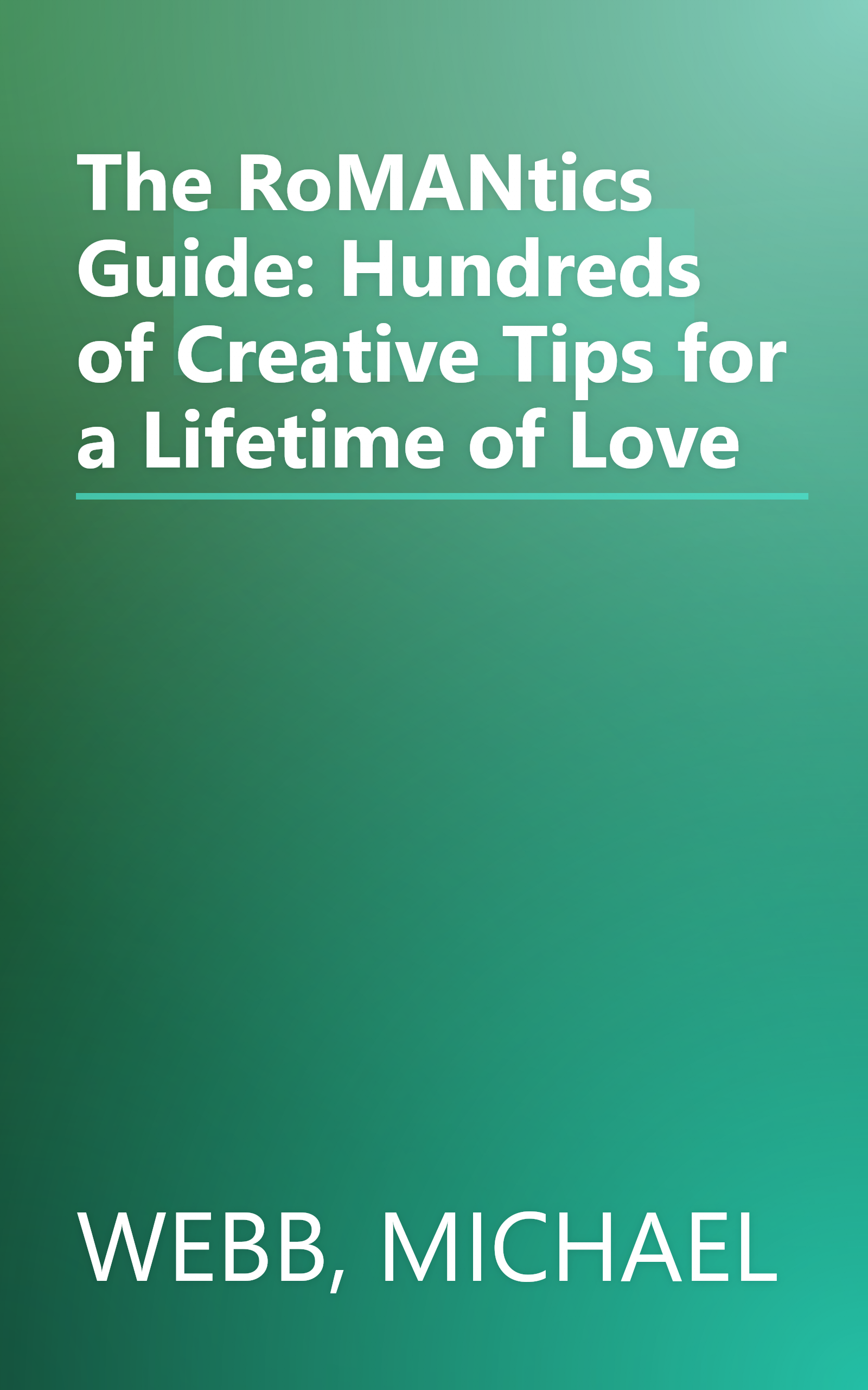 The RoMANtics Guide: Hundreds of Creative Tips for a Lifetime of Love book cover
