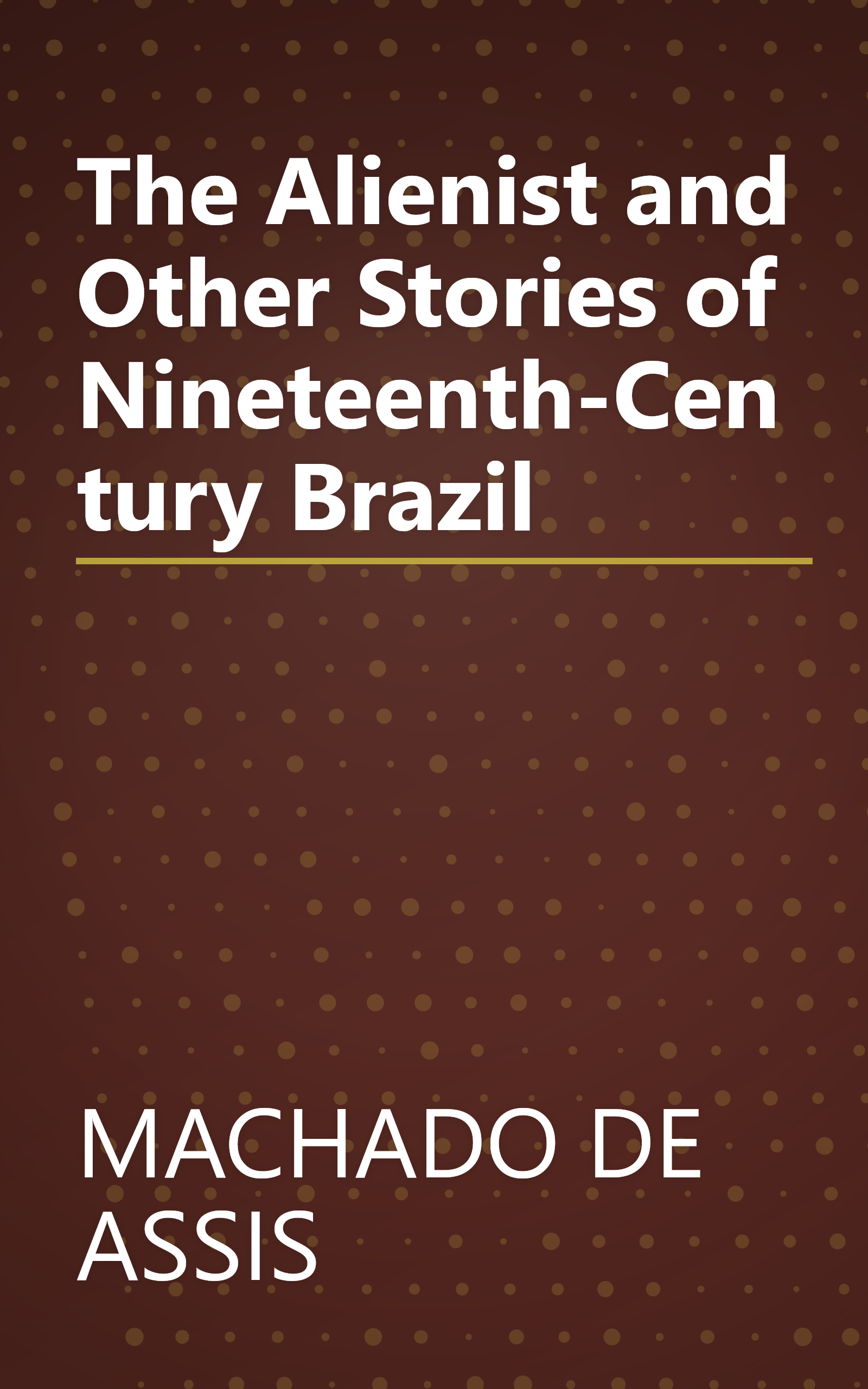The Alienist and Other Stories of Nineteenth-Century Brazil book cover