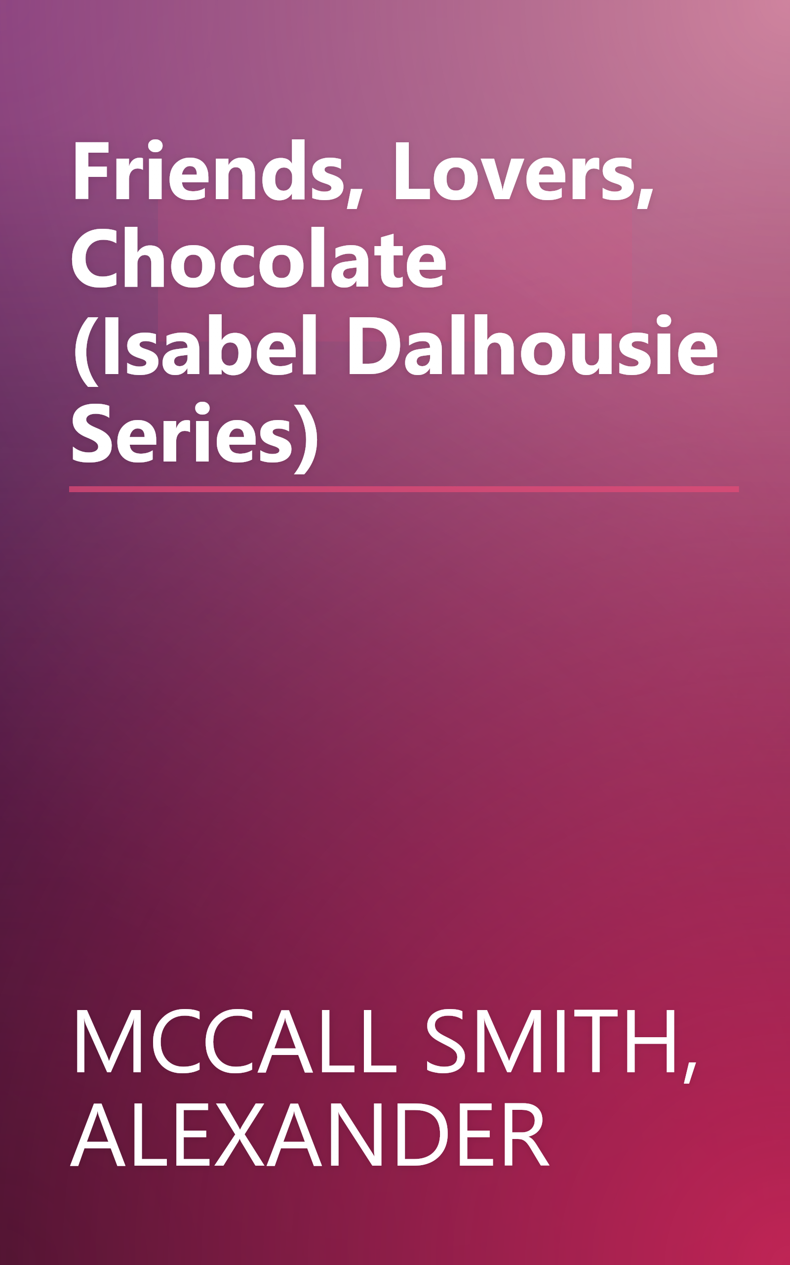 Friends, Lovers, Chocolate (Isabel Dalhousie Series) book cover