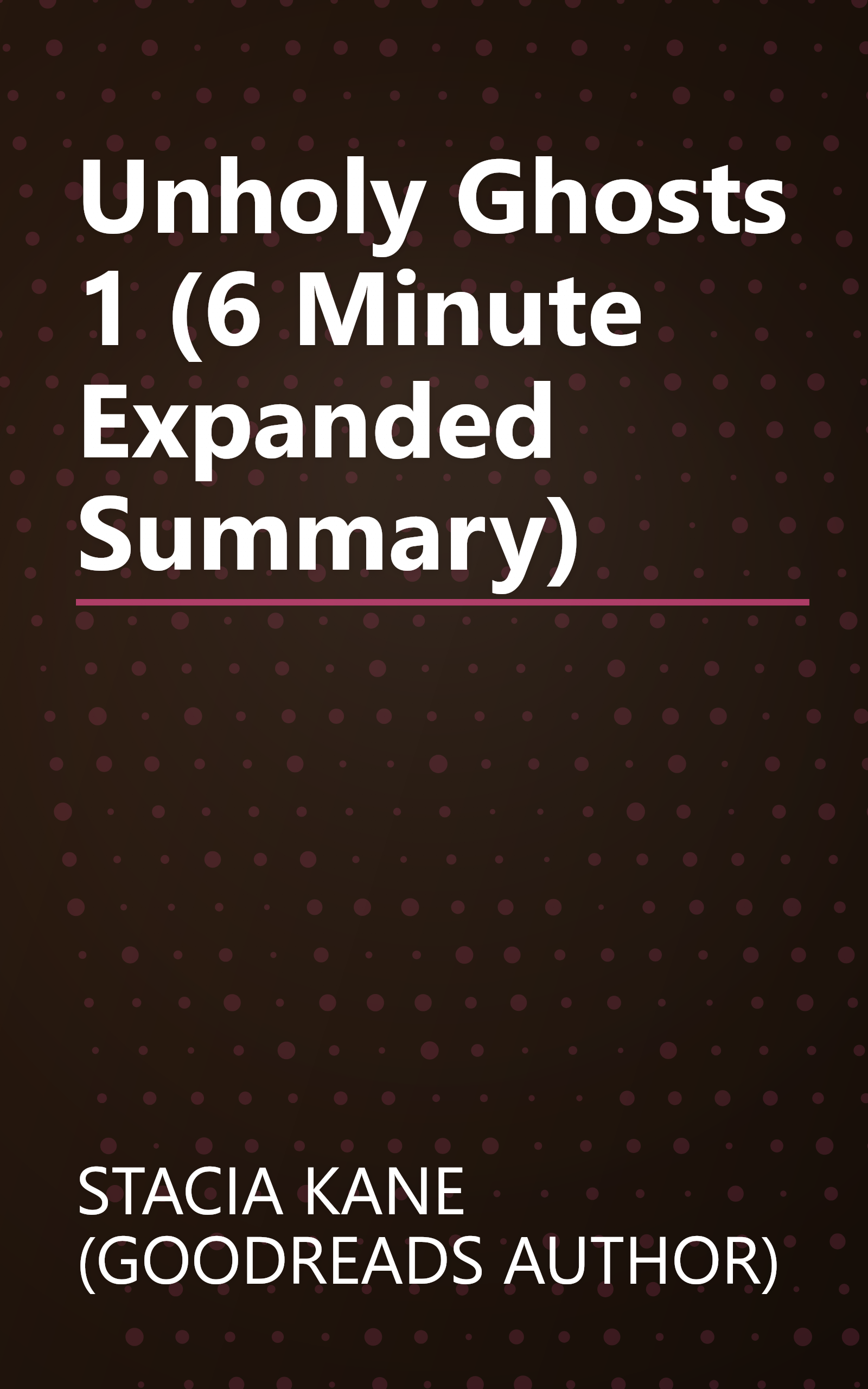 Unholy Ghosts 1 (6 Minute   Expanded Summary) book cover