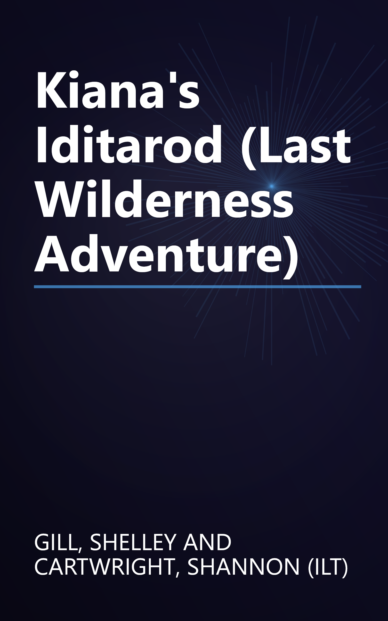 Kiana's Iditarod (Last Wilderness Adventure) book cover