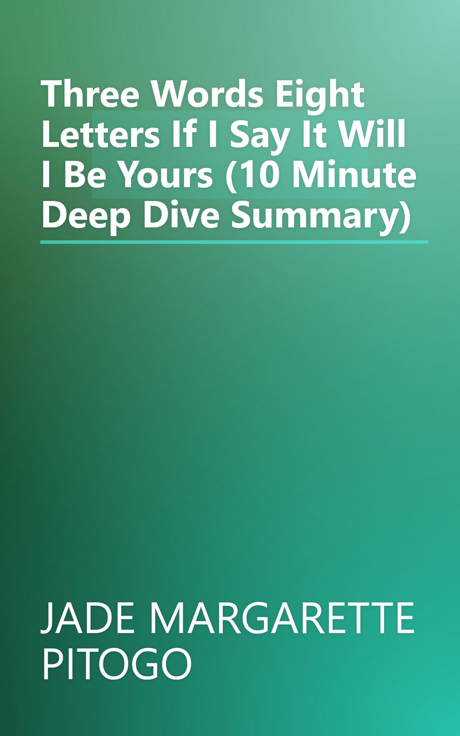 Three Words  Eight Letters  If I Say It  Will I Be Yours  (10 Minute   Deep Dive Summary) book cover