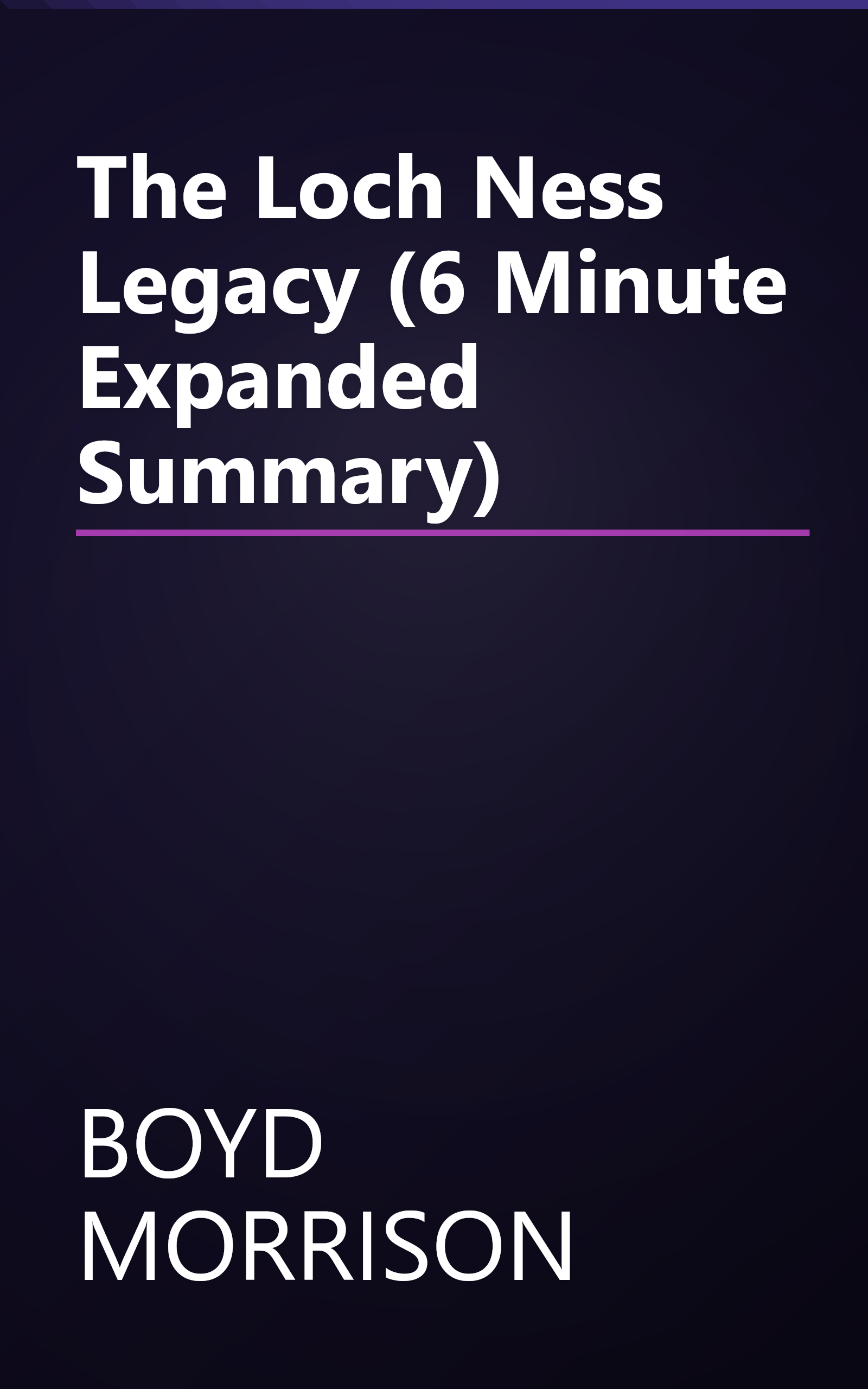 The Loch Ness Legacy (6 Minute   Expanded Summary) book cover