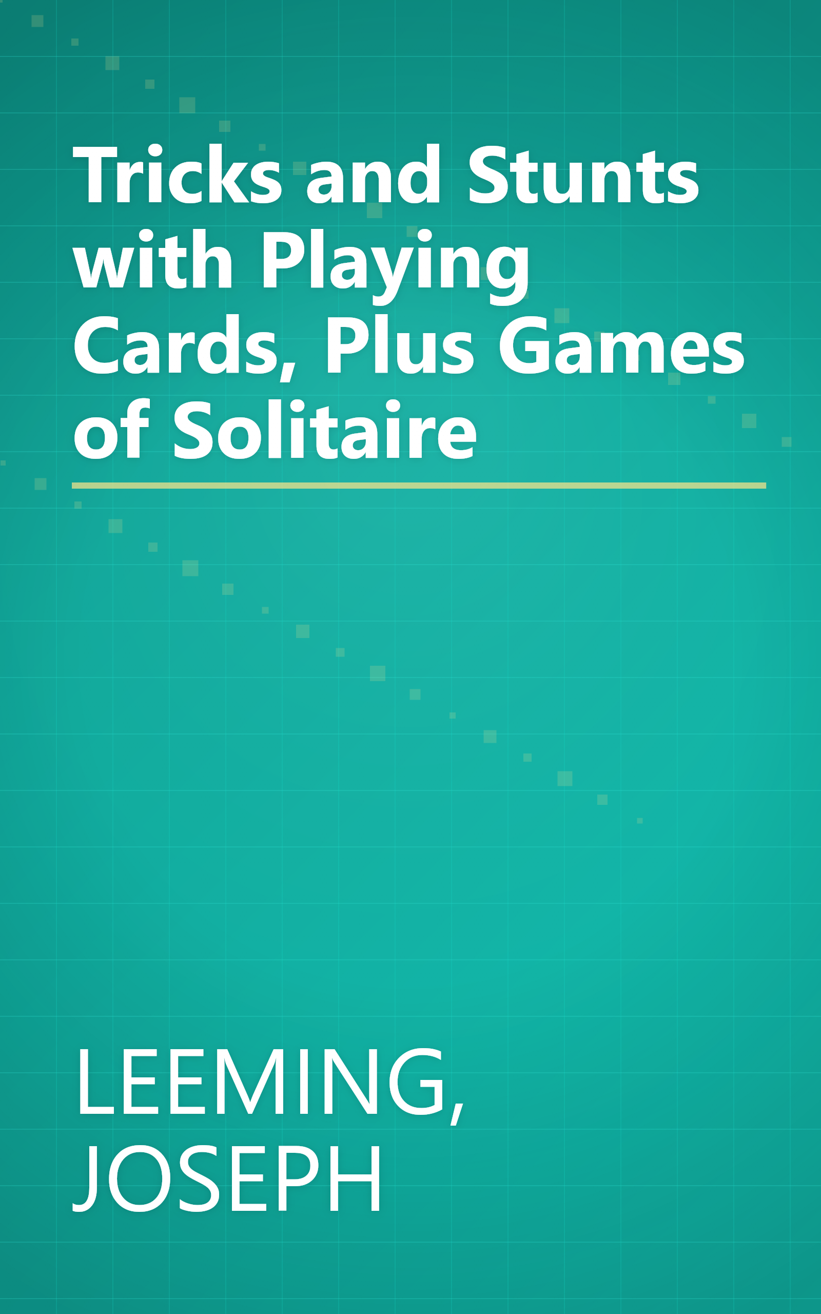 Tricks and Stunts with Playing Cards, Plus Games of Solitaire book cover