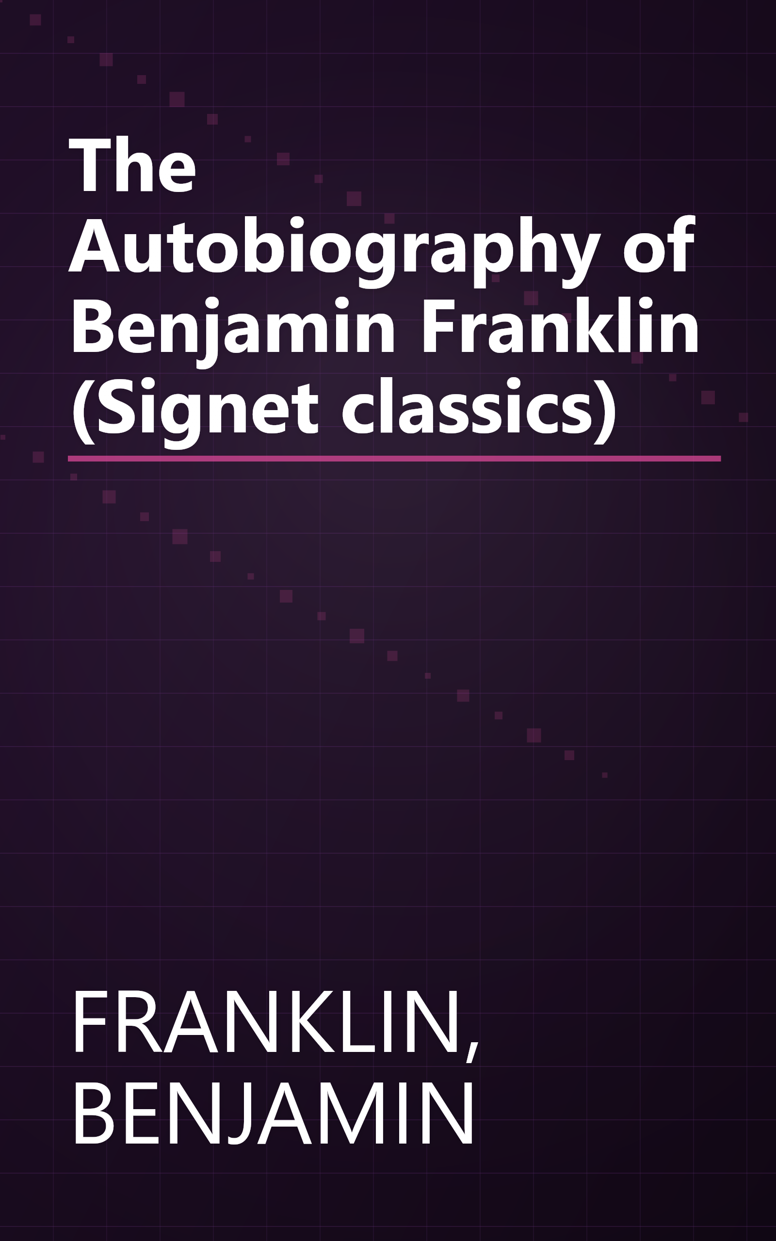 The Autobiography of Benjamin Franklin (Signet classics) book cover