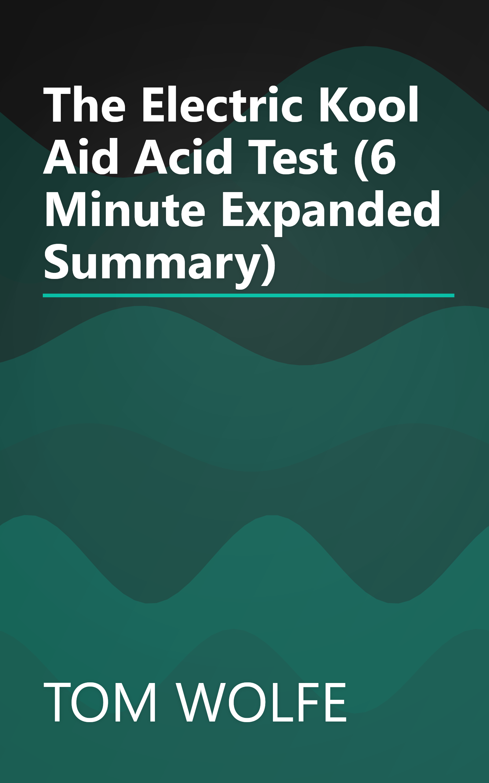 The Electric Kool Aid Acid Test (6 Minute   Expanded Summary) book cover