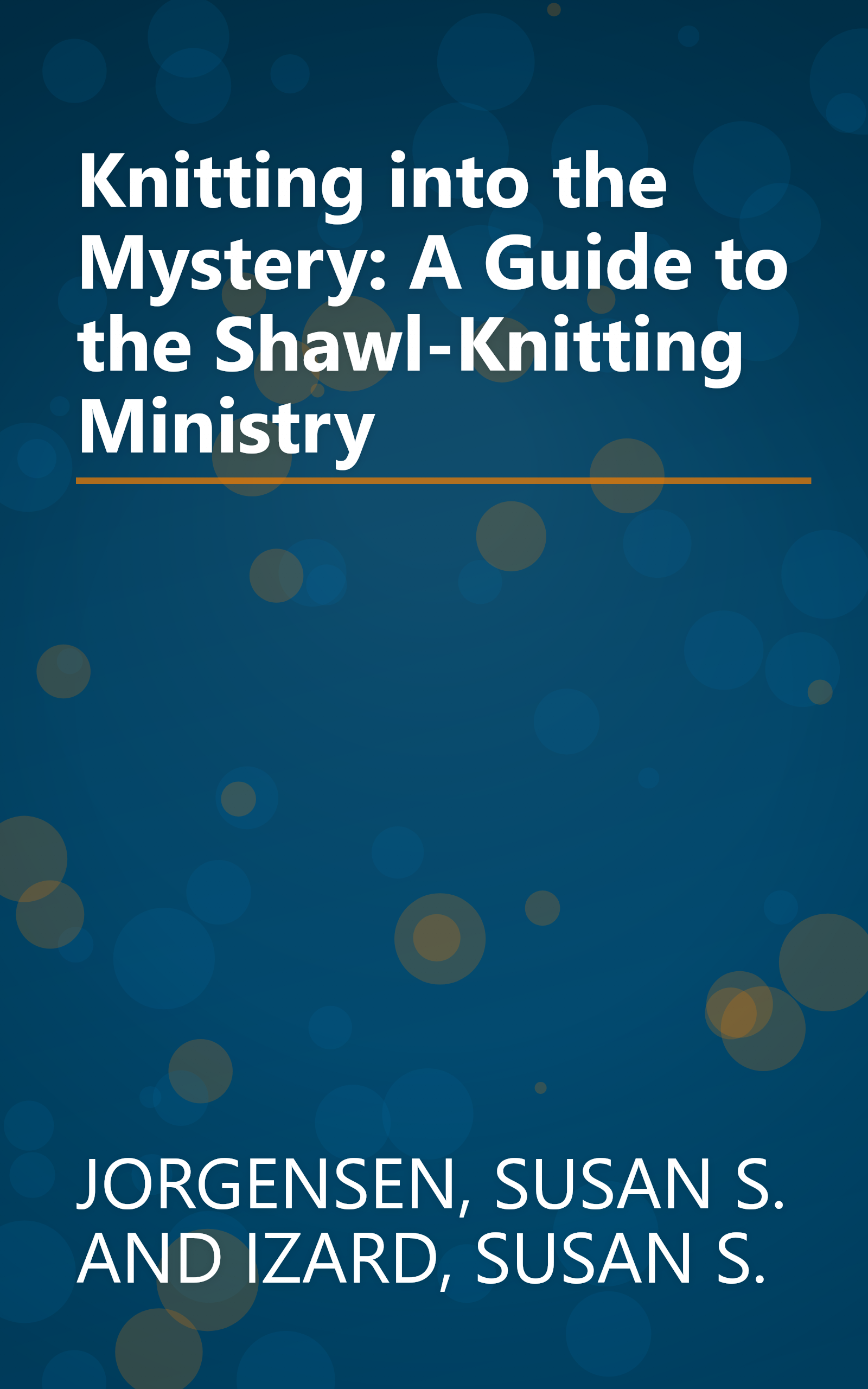 Knitting into the Mystery: A Guide to the Shawl-Knitting Ministry book cover