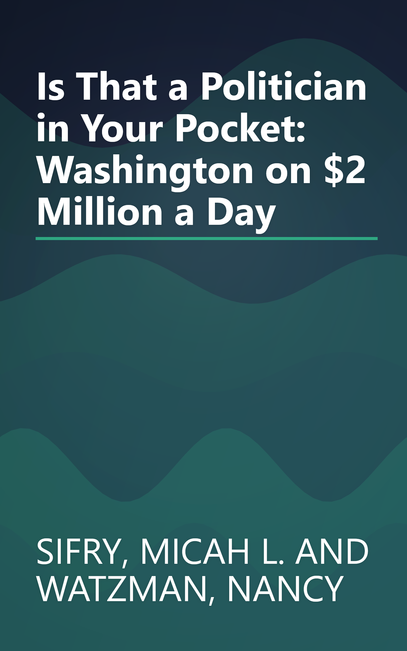 Is That a Politician in Your Pocket: Washington on $2 Million a Day book cover