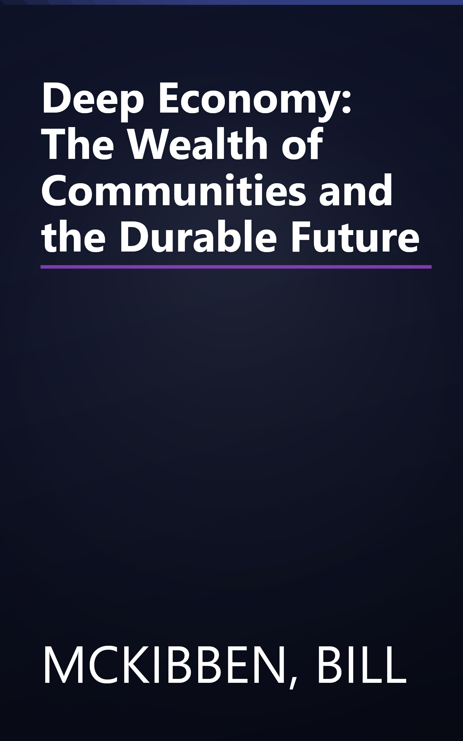 Deep Economy: The Wealth of Communities and the Durable Future book cover