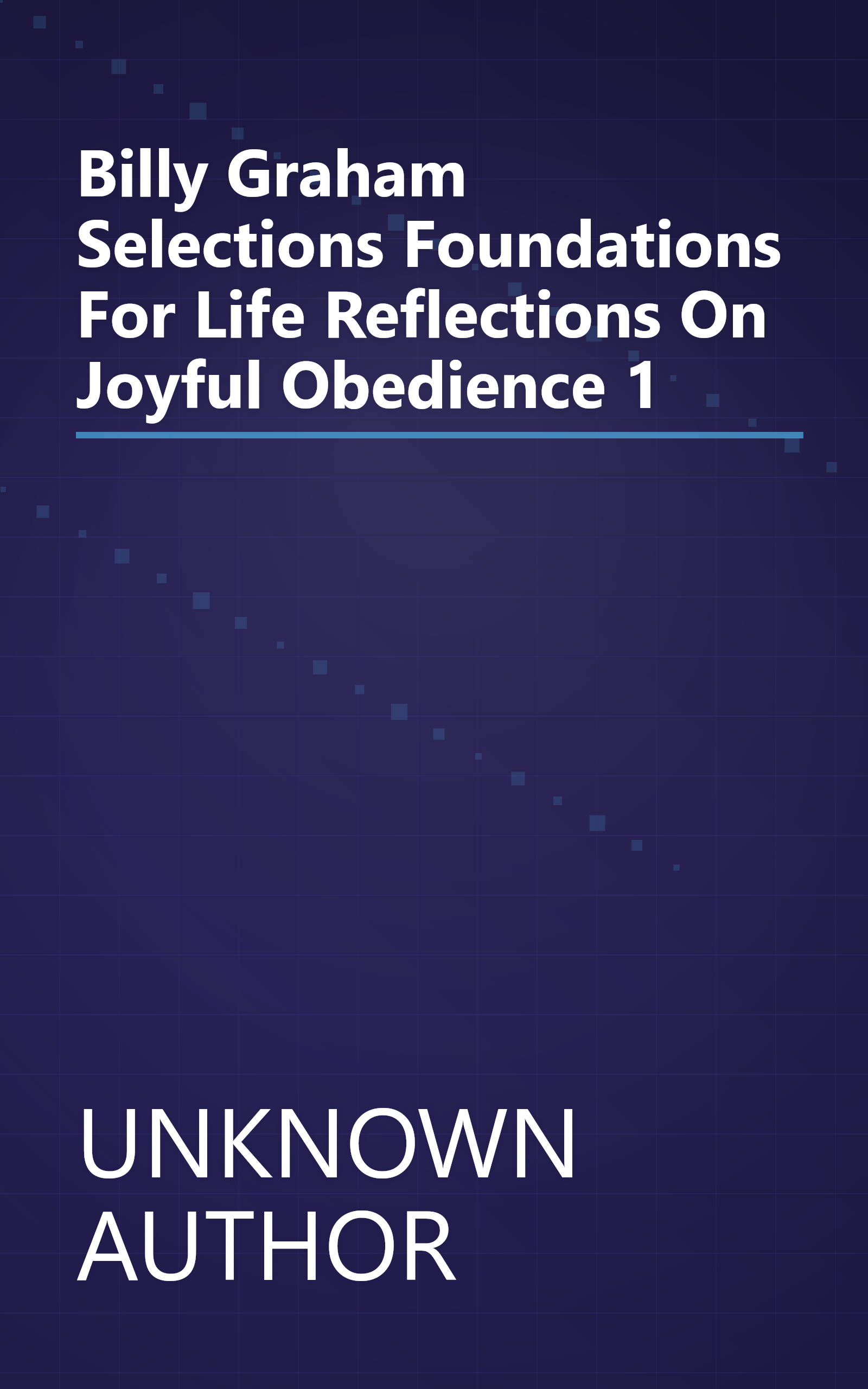 Billy Graham Selections  Foundations For Life  Reflections On Joyful Obedience     1 book cover
