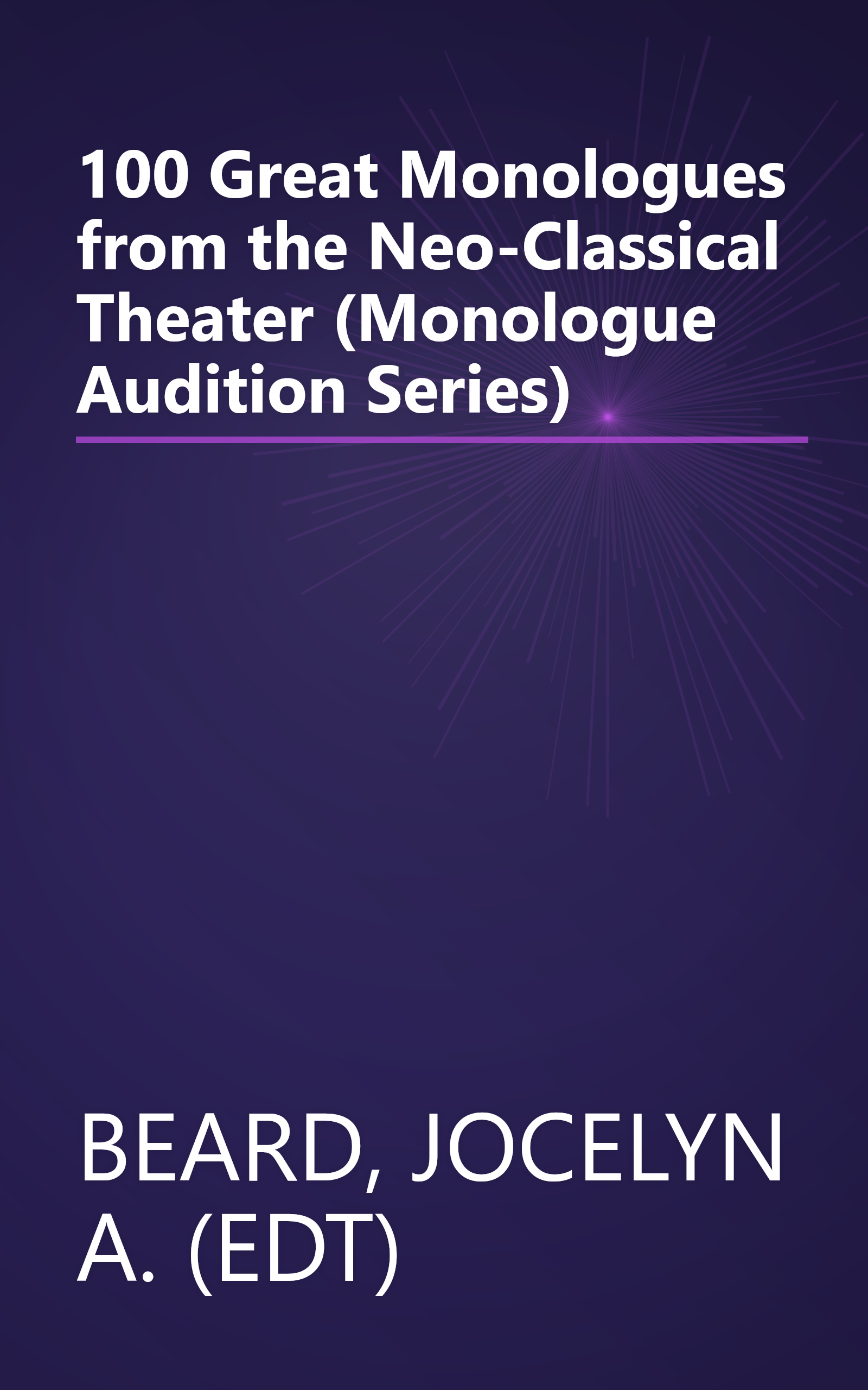 100 Great Monologues from the Neo-Classical Theater (Monologue Audition Series) book cover