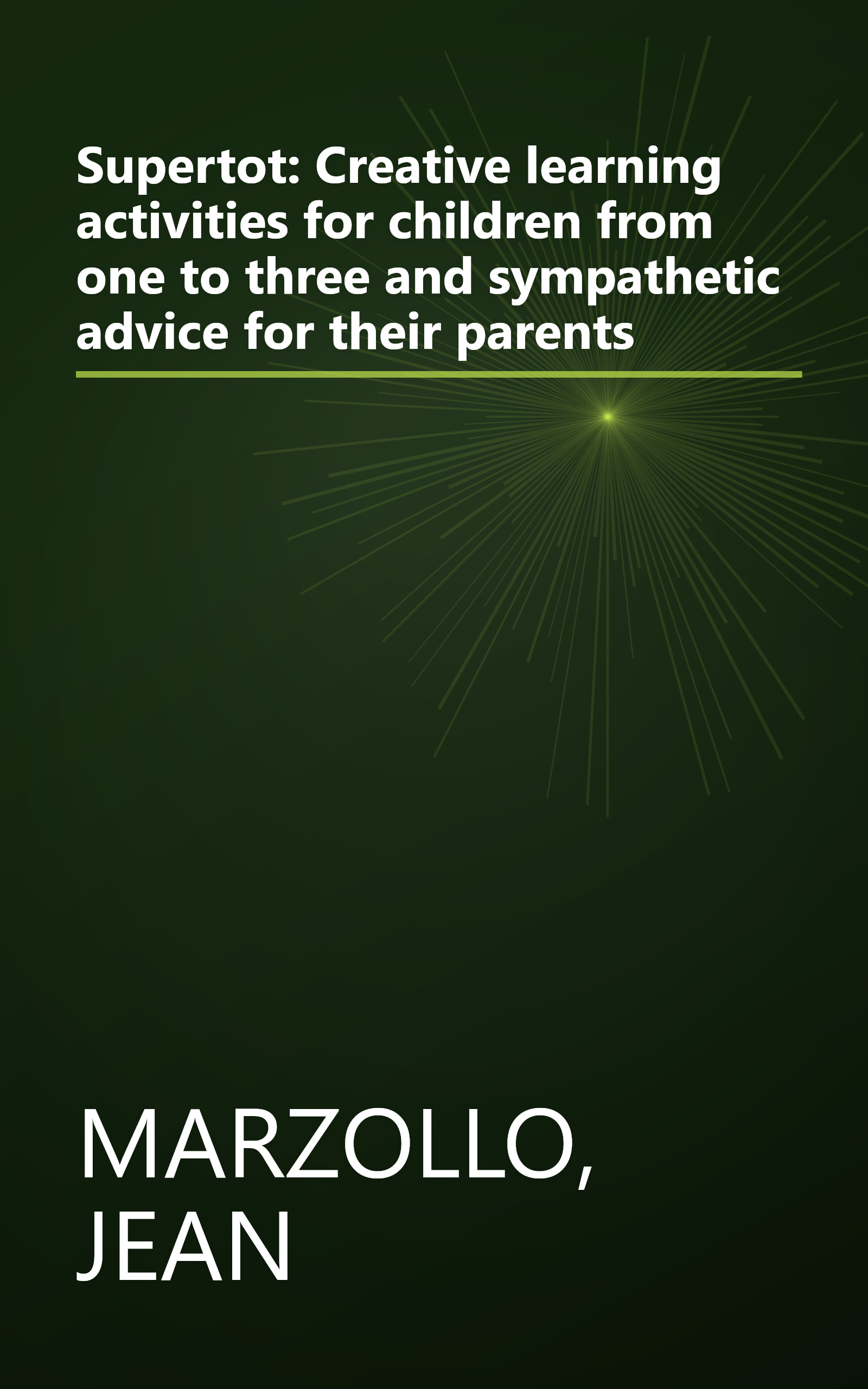 Supertot: Creative learning activities for children from one to three and sympathetic advice for their parents book cover